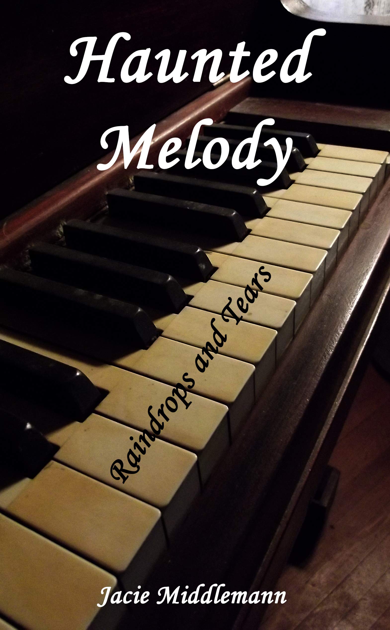 Haunted Melody (Raindrops and Tears #3) by Jacie Middlemann | Goodreads