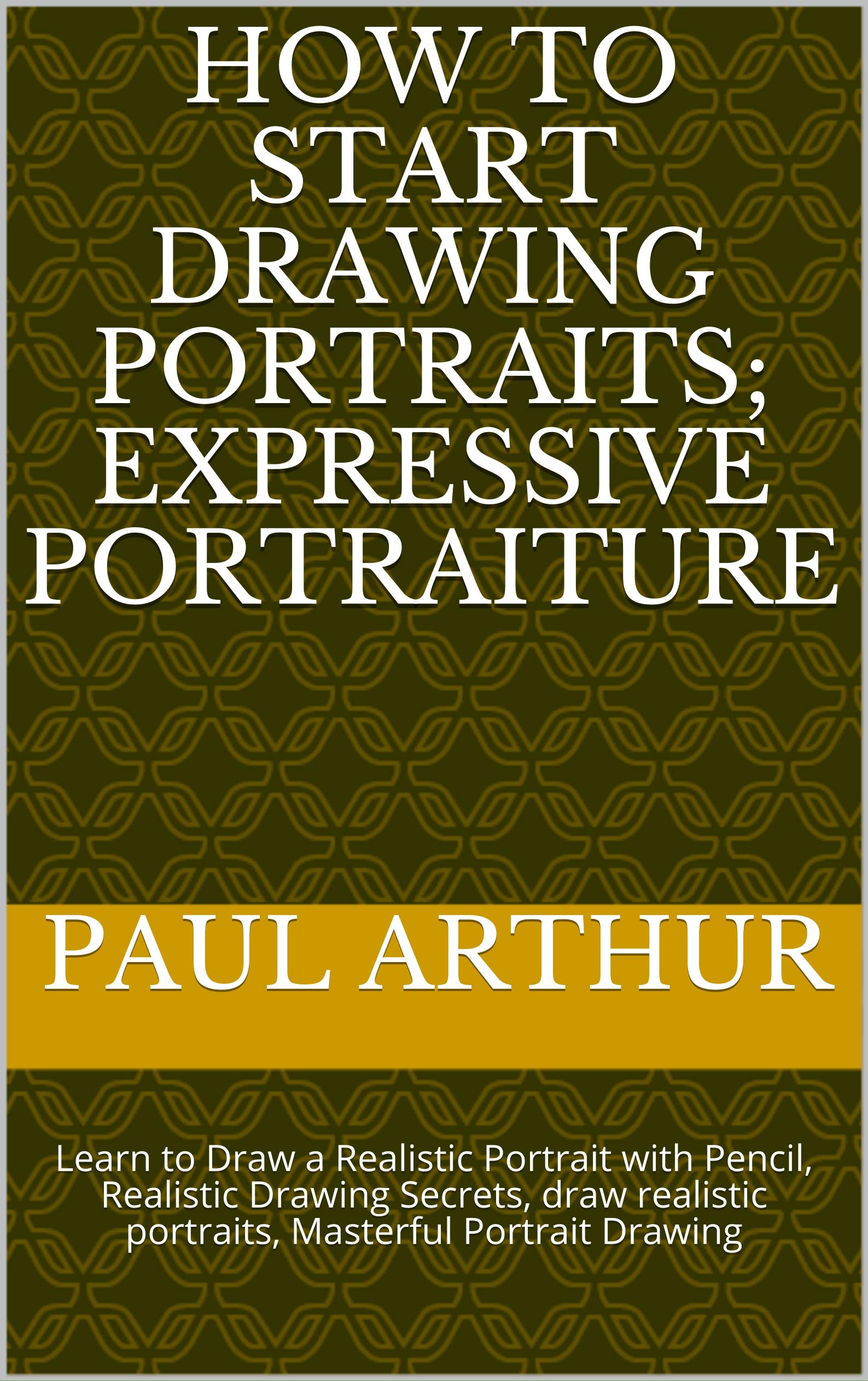 HOW TO START DRAWING PORTRAITS; EXPRESSIVE PORTRAITURE: Learn to Draw a ...