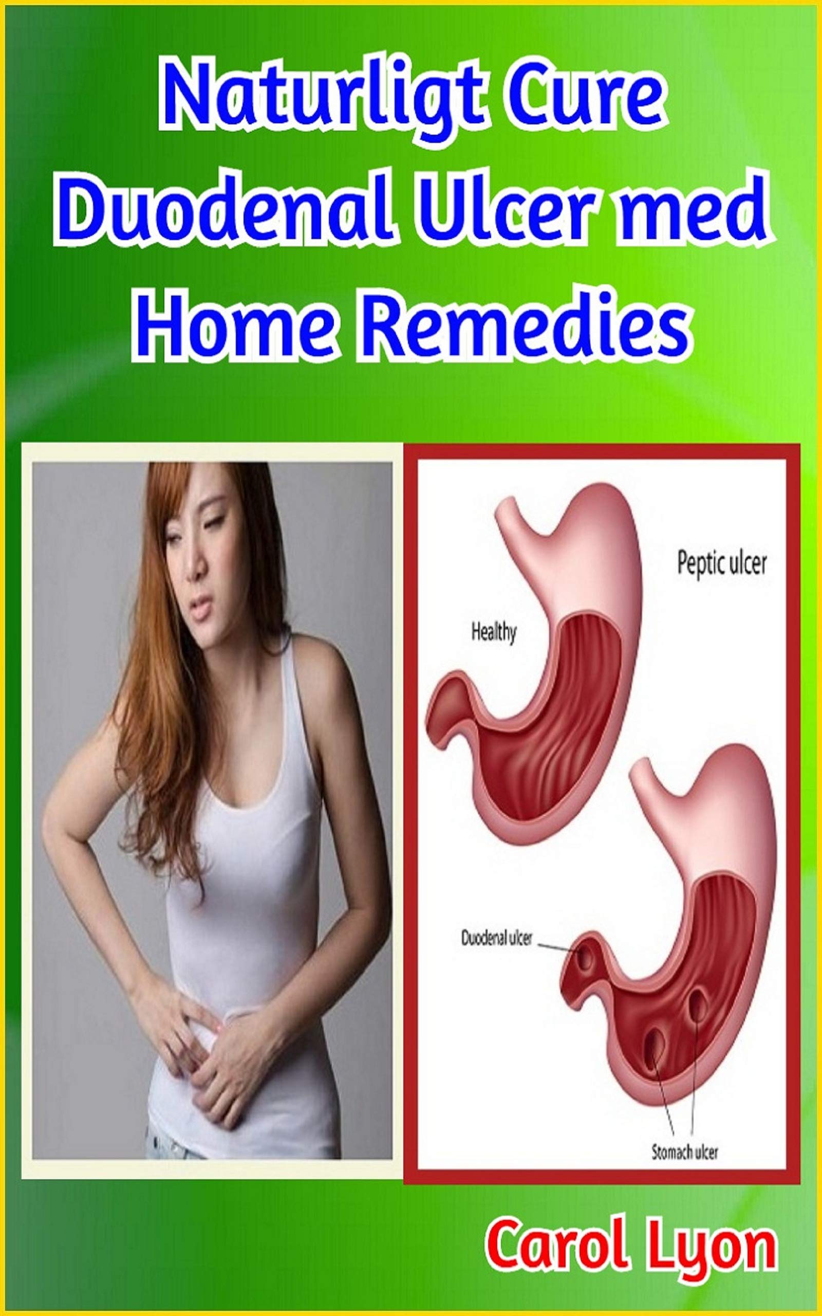 Naturligt Cure Duodenal Ulcer med Home Remedies by Carol Lyon | Goodreads