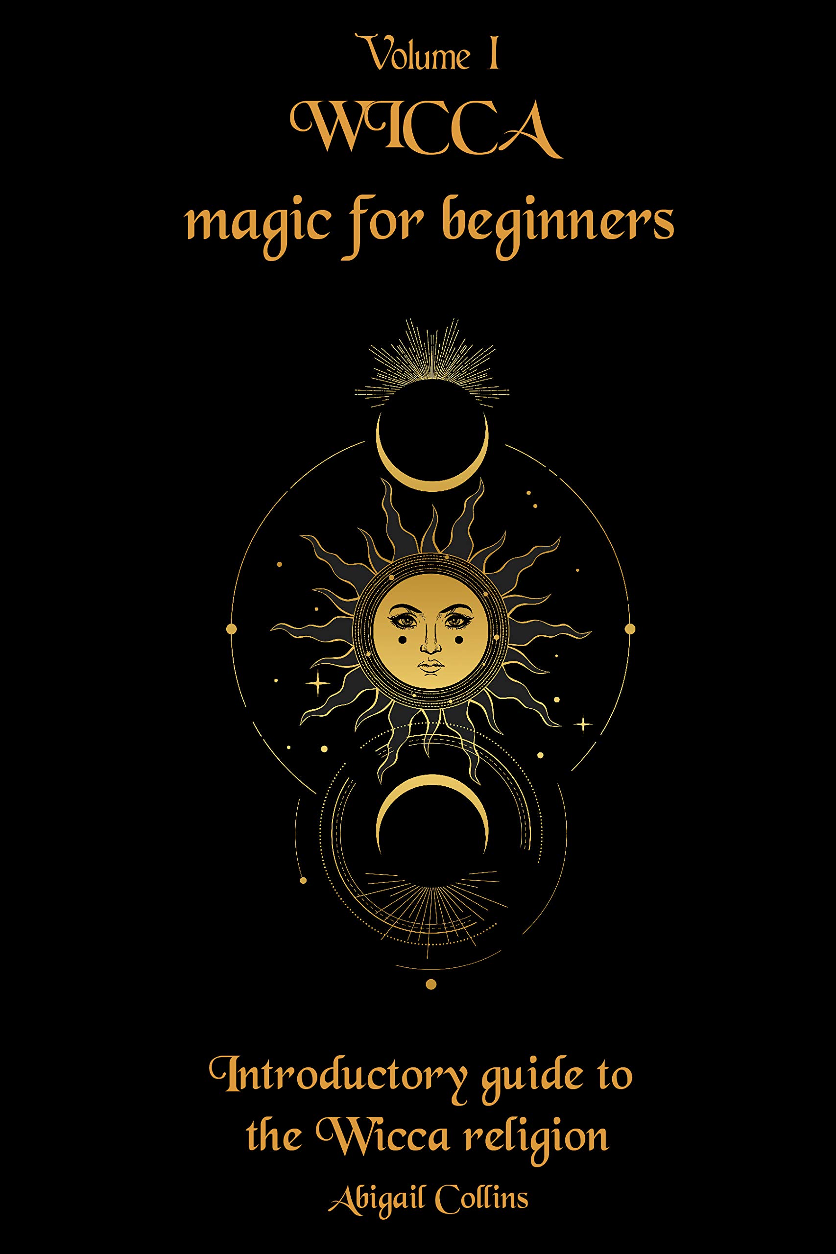 Wicca magic for beginners: Introductory guide to the Wicca religion by ...