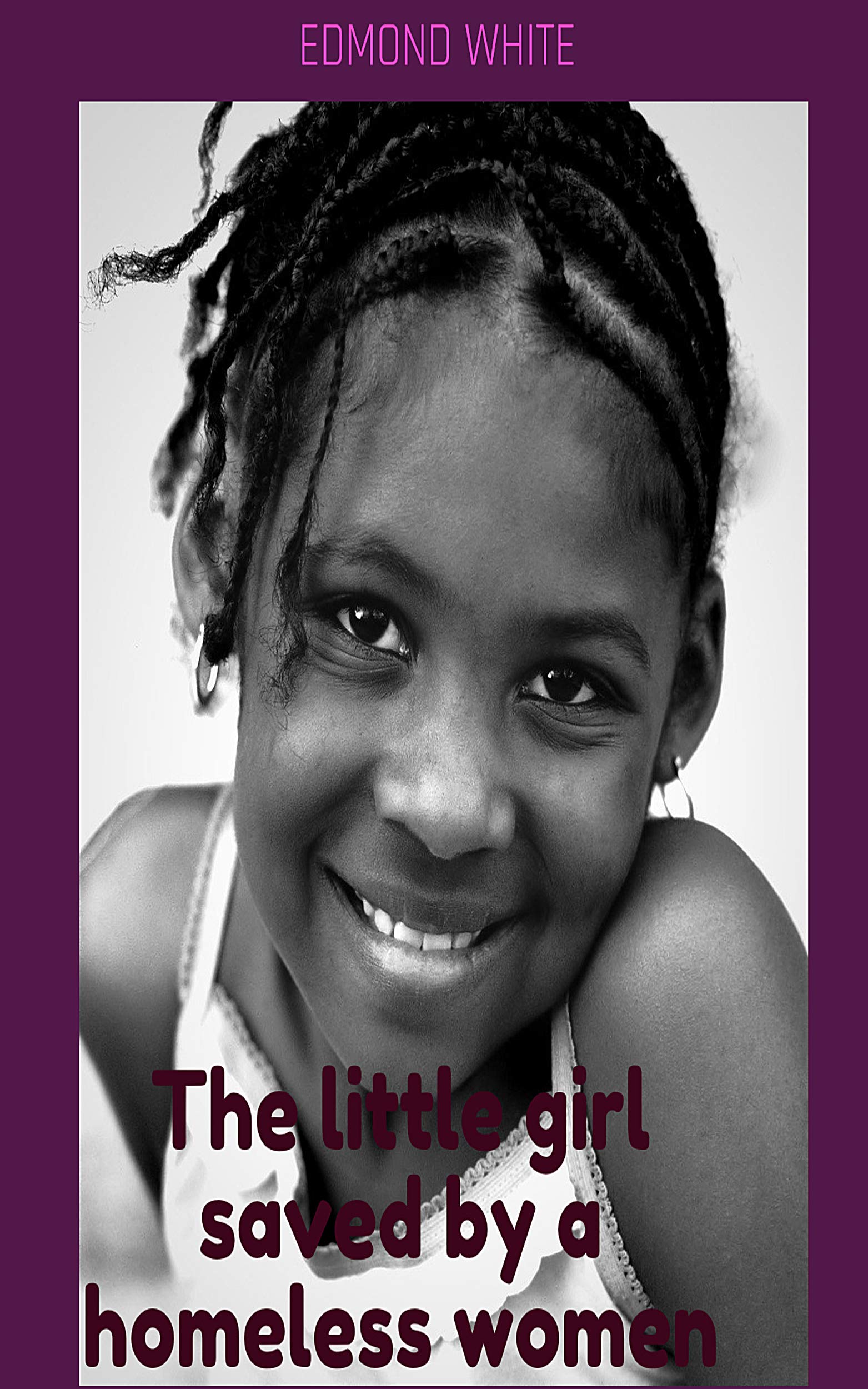 The little girl saved by a homeless woman by Edmond White | Goodreads
