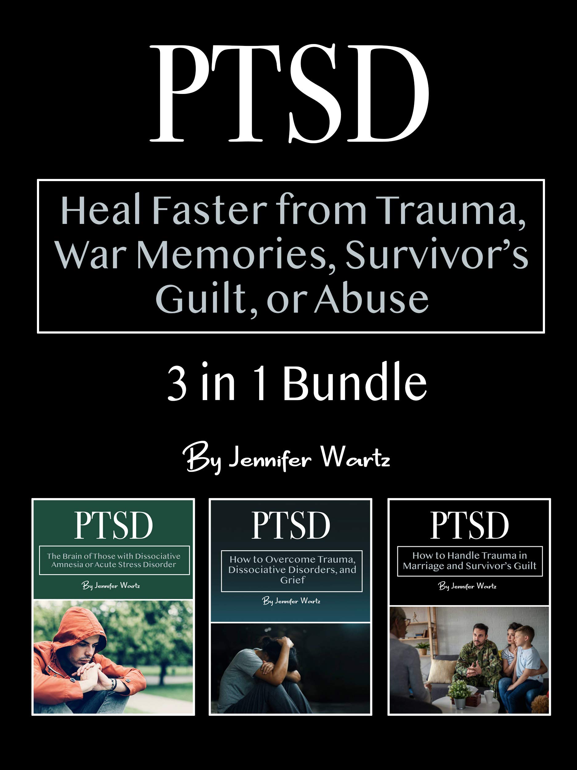 PTSD: Heal Faster from Trauma, War Memories, Survivor’s Guilt, or Abuse ...