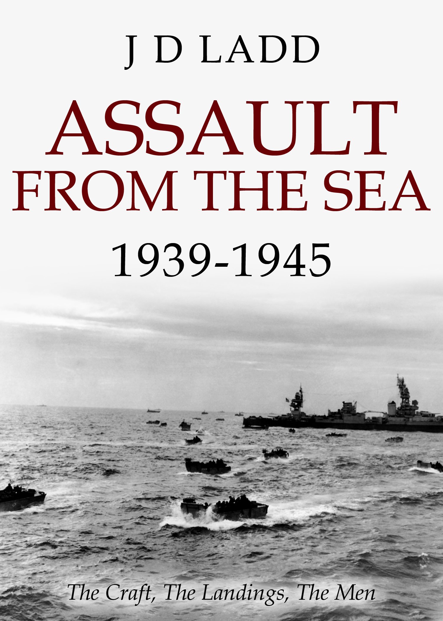 Assault from the Sea 1939-1945 by James D Ladd | Goodreads