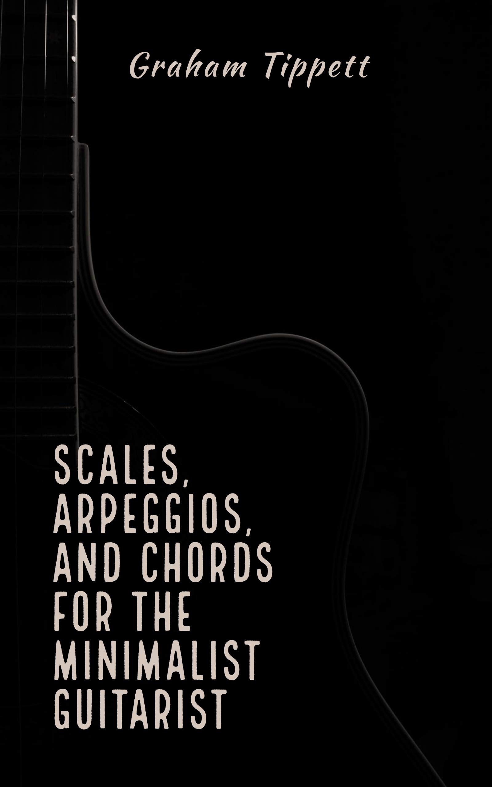Scales, Arpeggios, and Chords for the Minimalist Guitarist by Graham ...