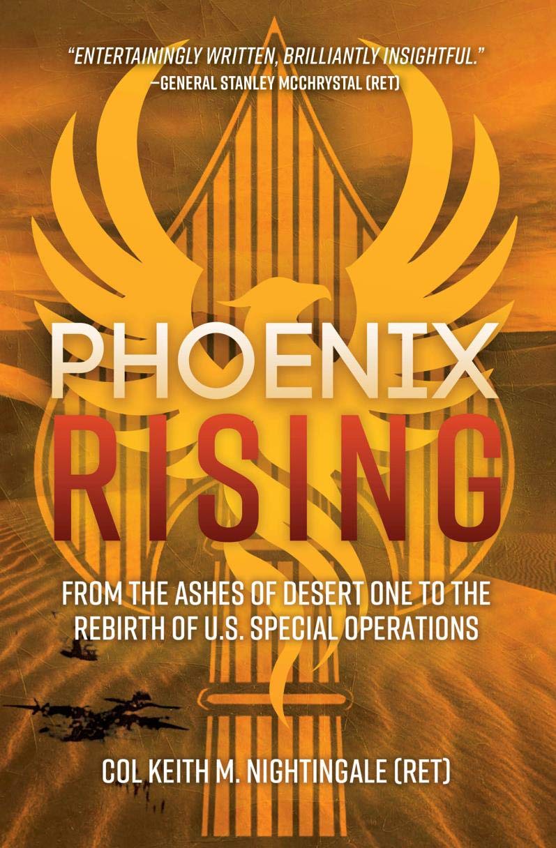 Phoenix Rising: From the Ashes of Desert One to the Rebirth of U.S ...
