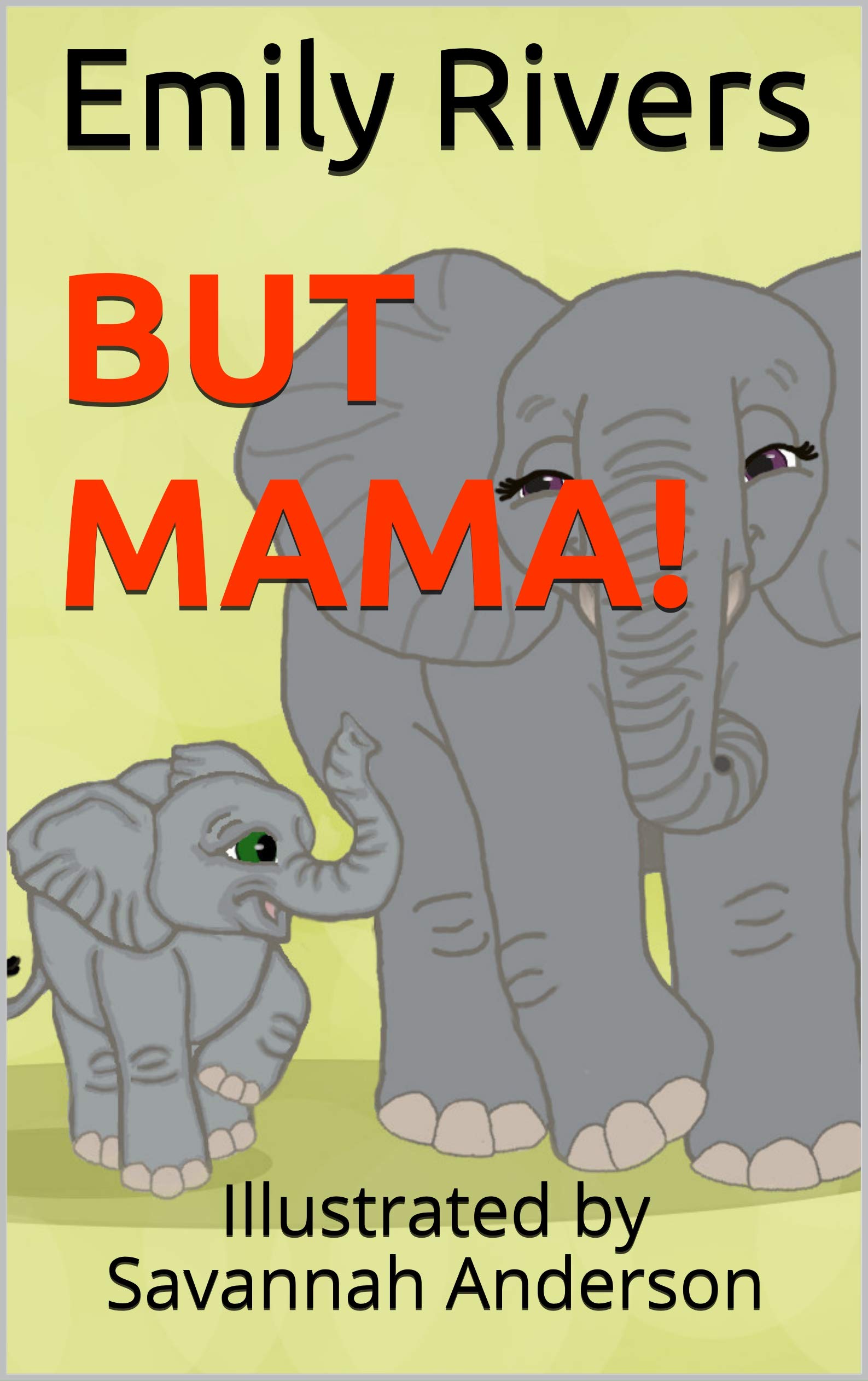 But Mama!: Illustrated by Savannah N. Anderson by Emily Rivers | Goodreads