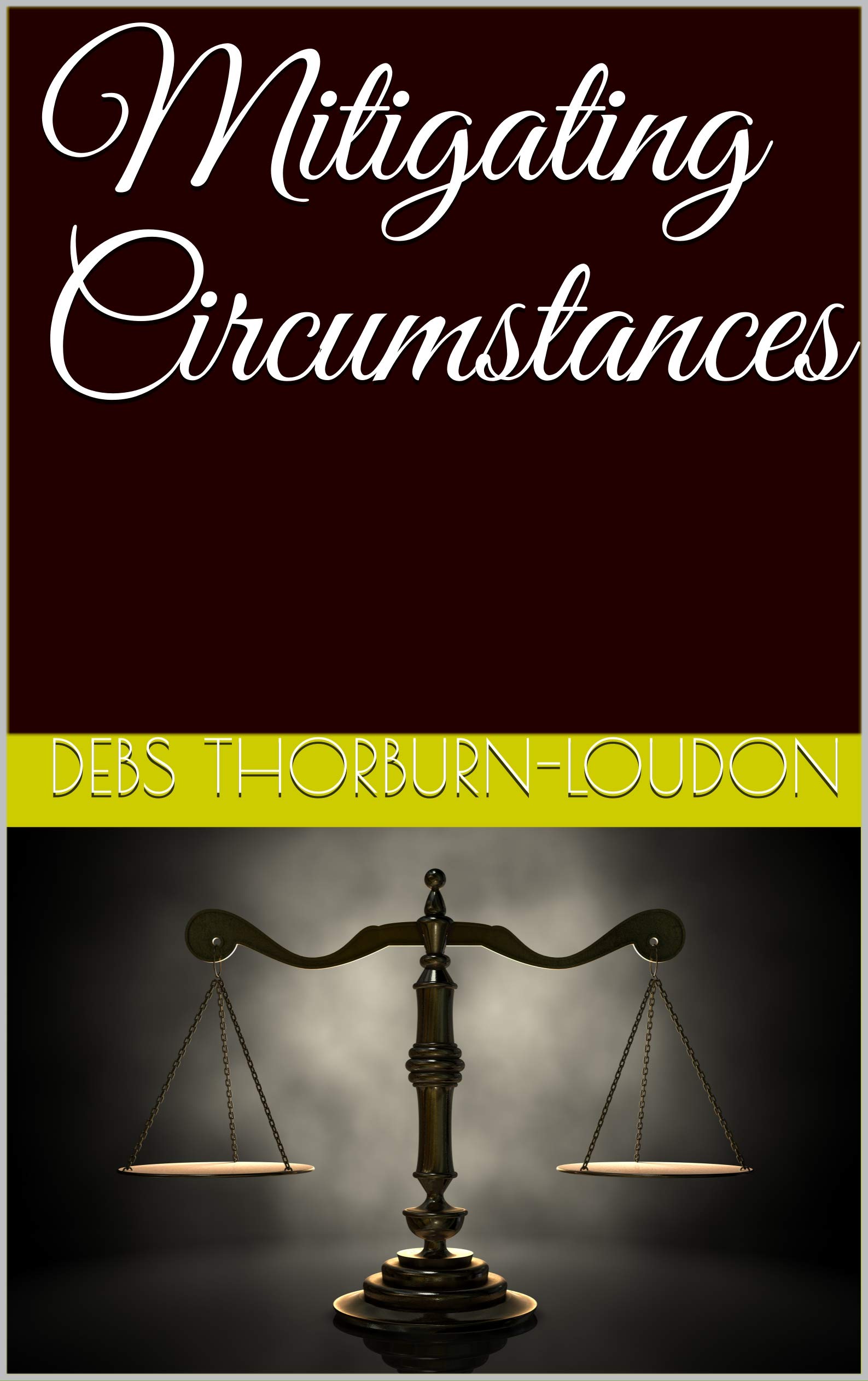 Mitigating Circumstances by Debs Thorburn-Loudon | Goodreads