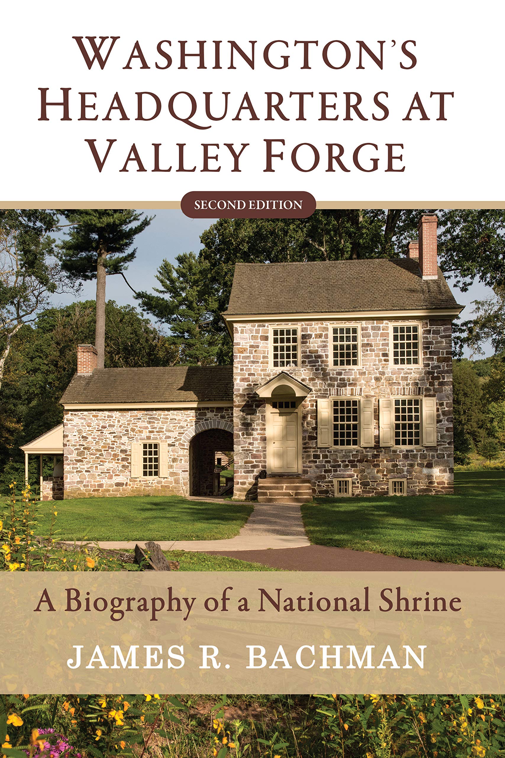Washington's Headquarters at Valley Forge: A Biography of a National ...