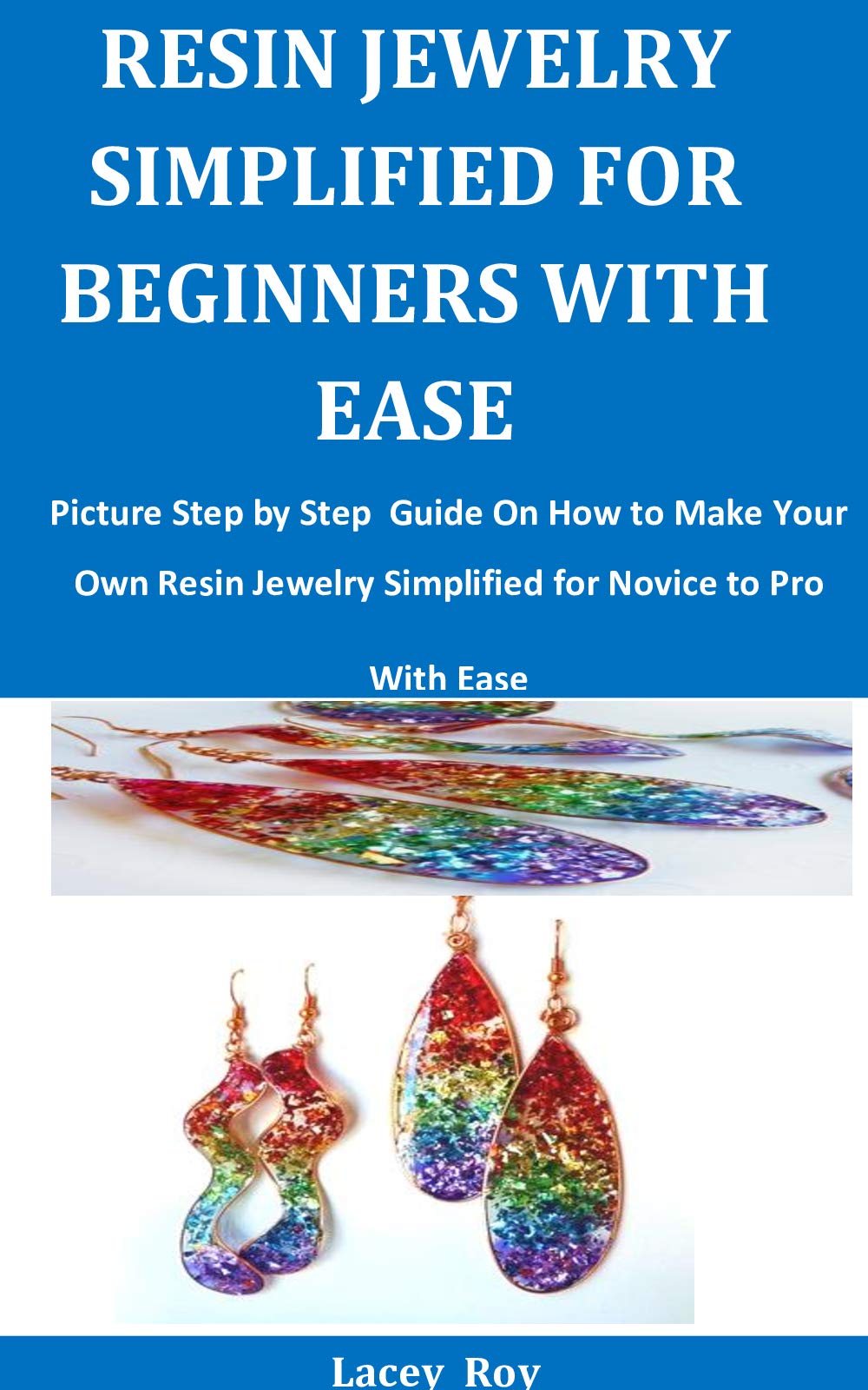 Resin Jewelry Simplified For Beginners With Ease: Picture Step By Step ...