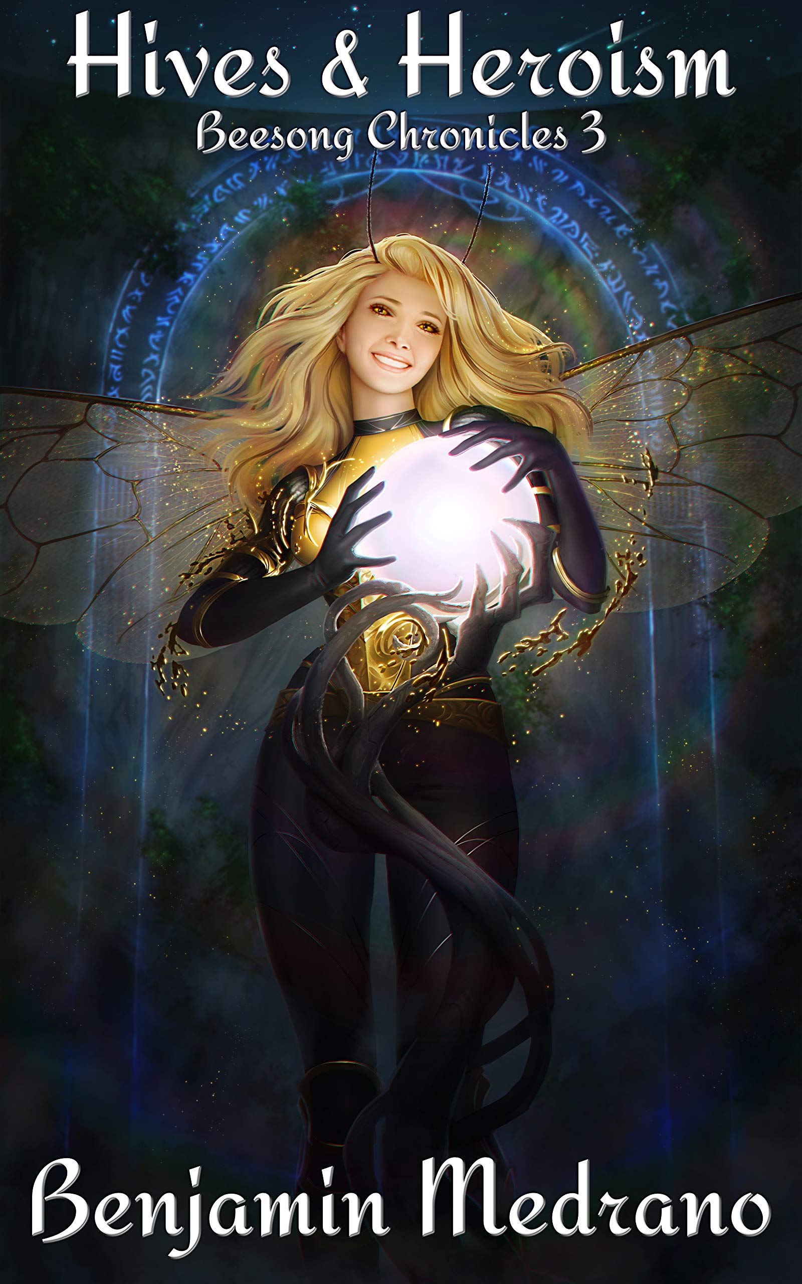 Hives & Heroism (Beesong Chronicles #3) by Benjamin Medrano | Goodreads