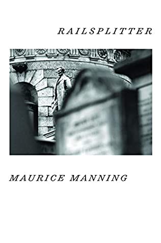 Railsplitter by Maurice Manning | Goodreads