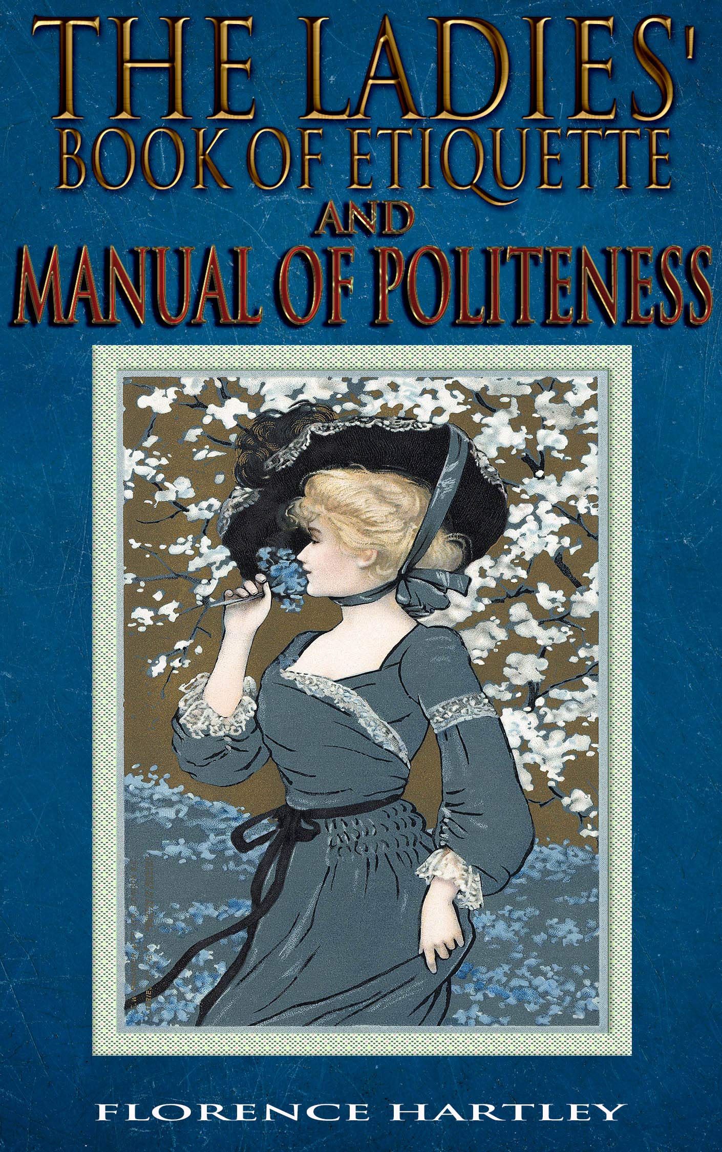 THE LADIES' BOOK OF ETIQUETTE, AND MANUAL OF POLITENESS by Florence ...