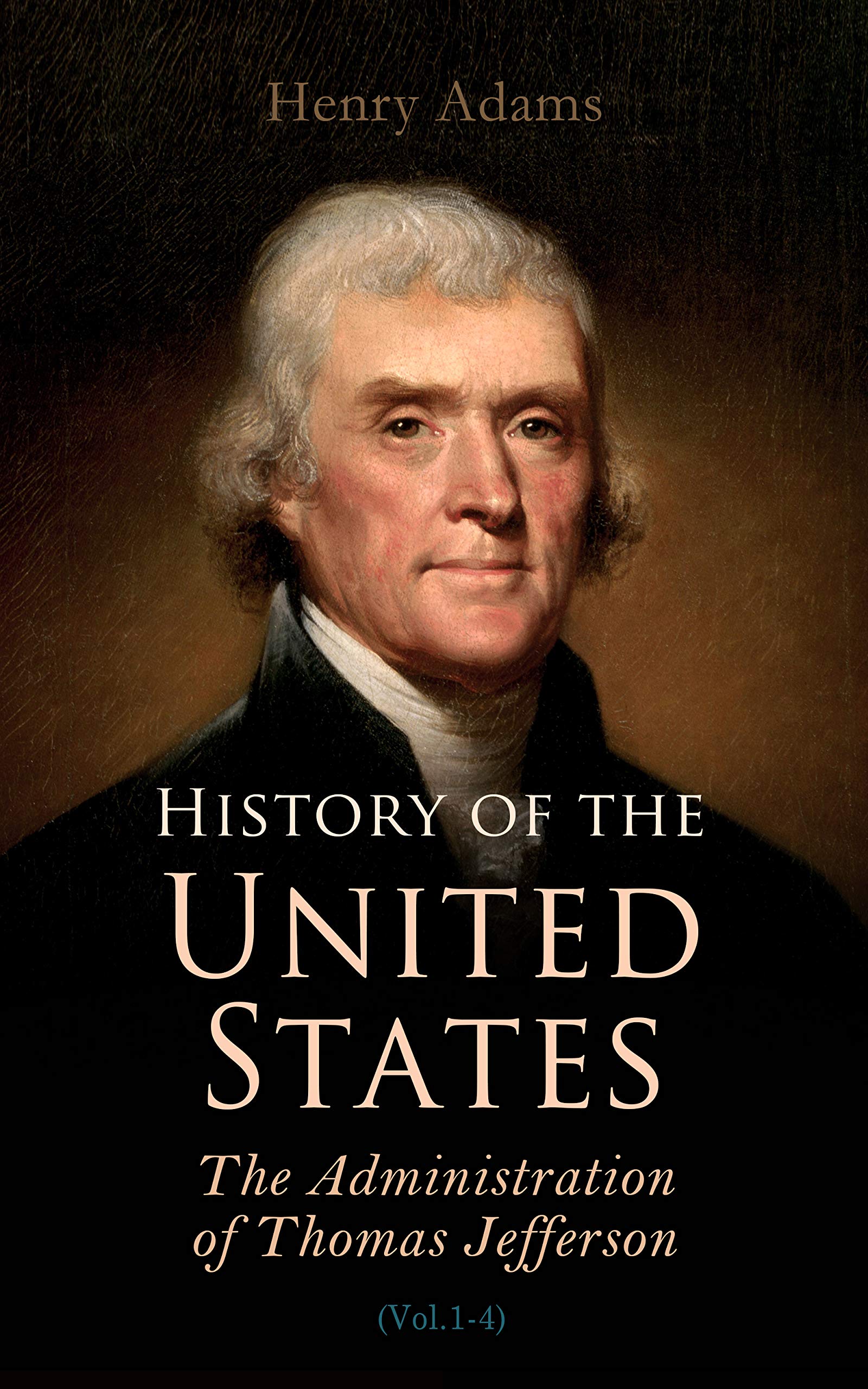 History of the United States: The Administration of Thomas Jefferson ...