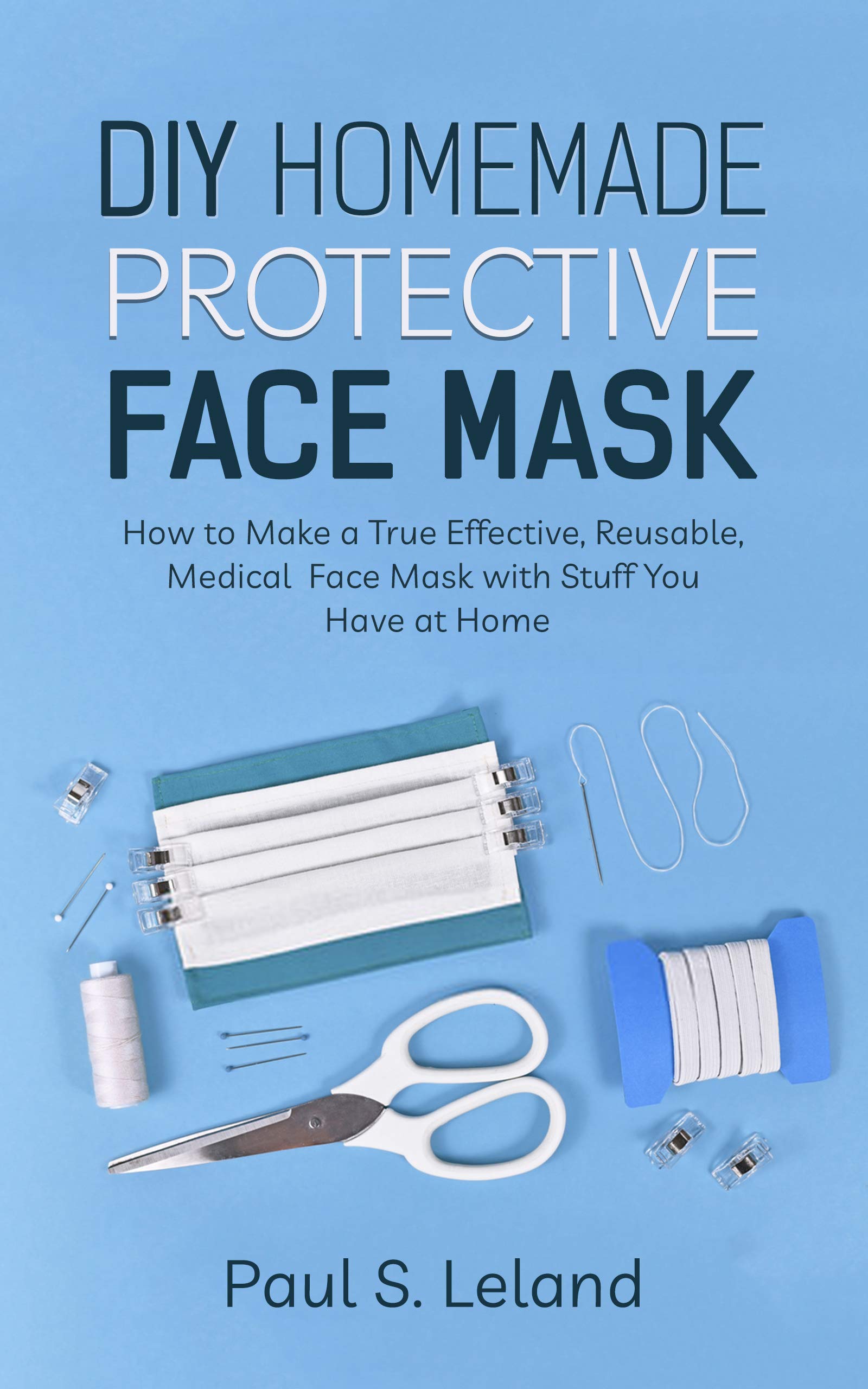 DIY Homemade Protective Face Mask: How to Make a True-Effective ...
