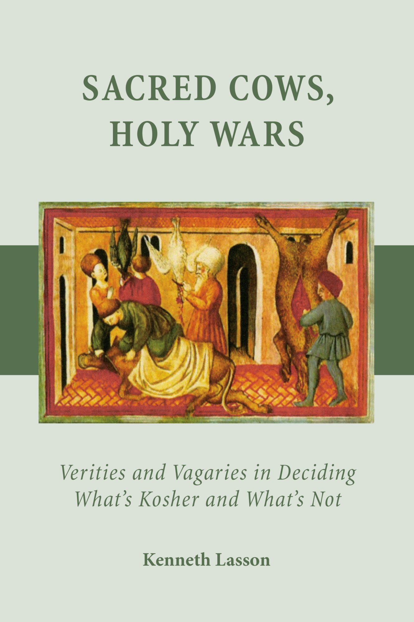 Sacred Cows, Holy Wars: Verities and Vagaries in Deciding What's Kosher ...