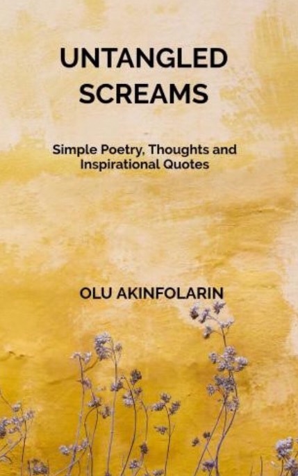 UNTANGLED SCREAMS: Simple Poetry, Thoughts and Inspirational Quotes by ...