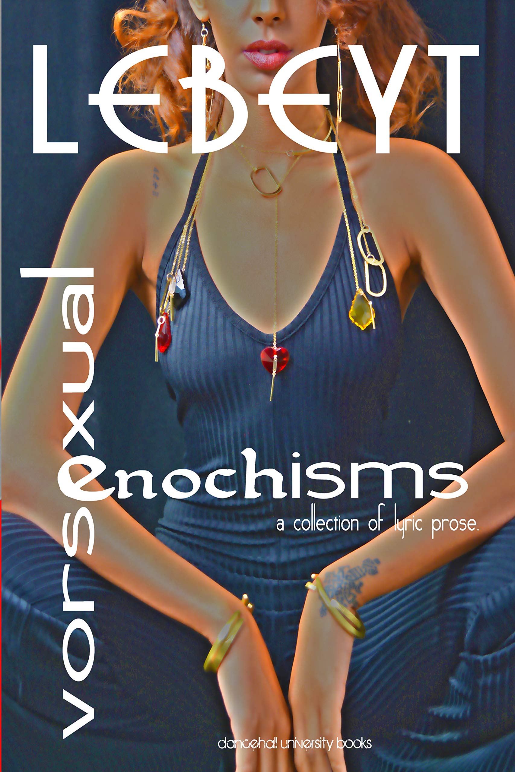 Vorsexual-Enochisms: a collection of lyric prose by LeBeyt Seifu-Mikael ...