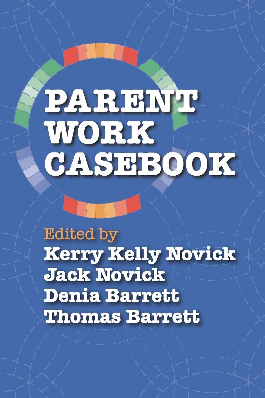 Parent Work Casebook by Kerry Kelly Novick | Goodreads