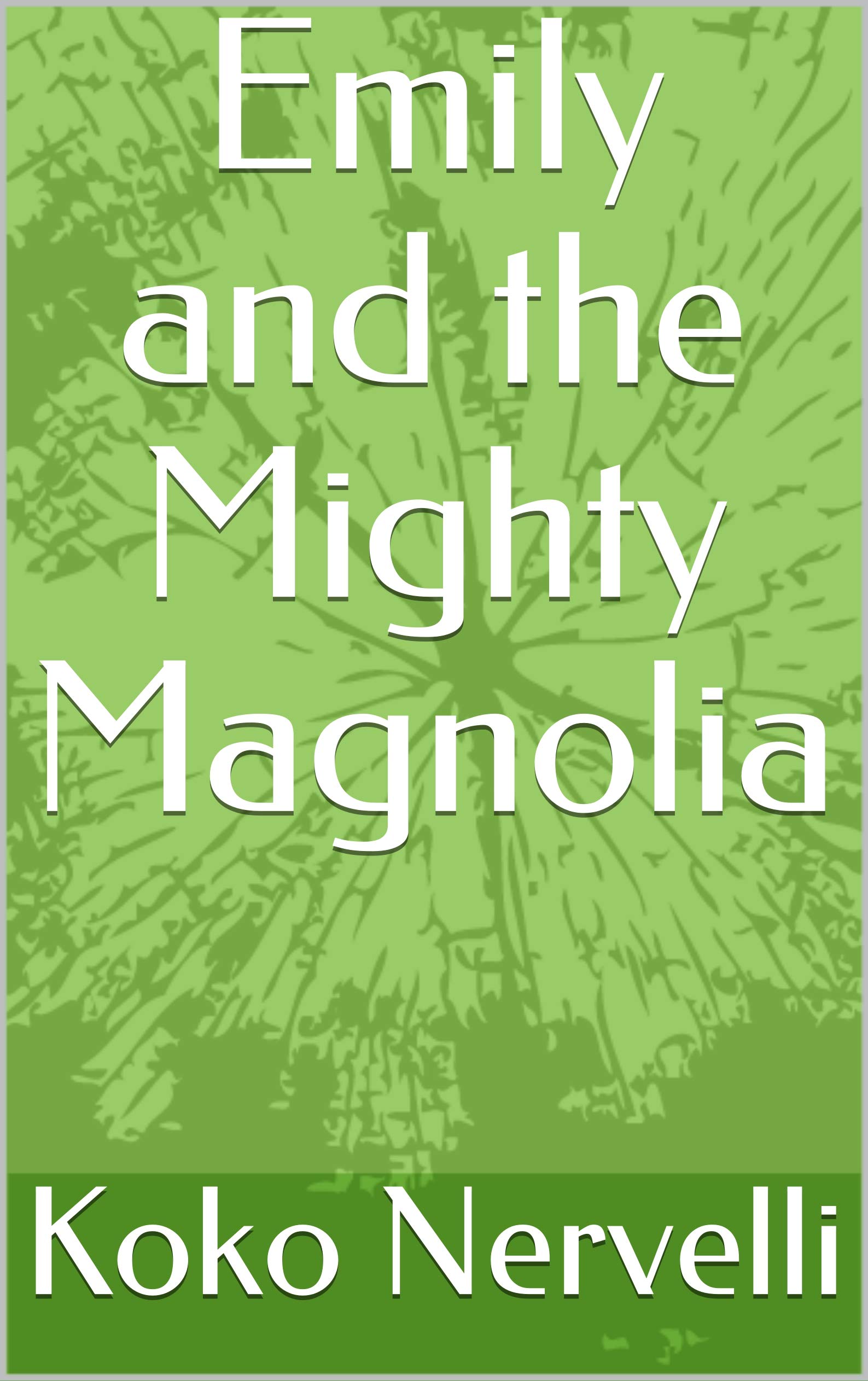 Emily and the Mighty Magnolia by KoKo Nervelli | Goodreads