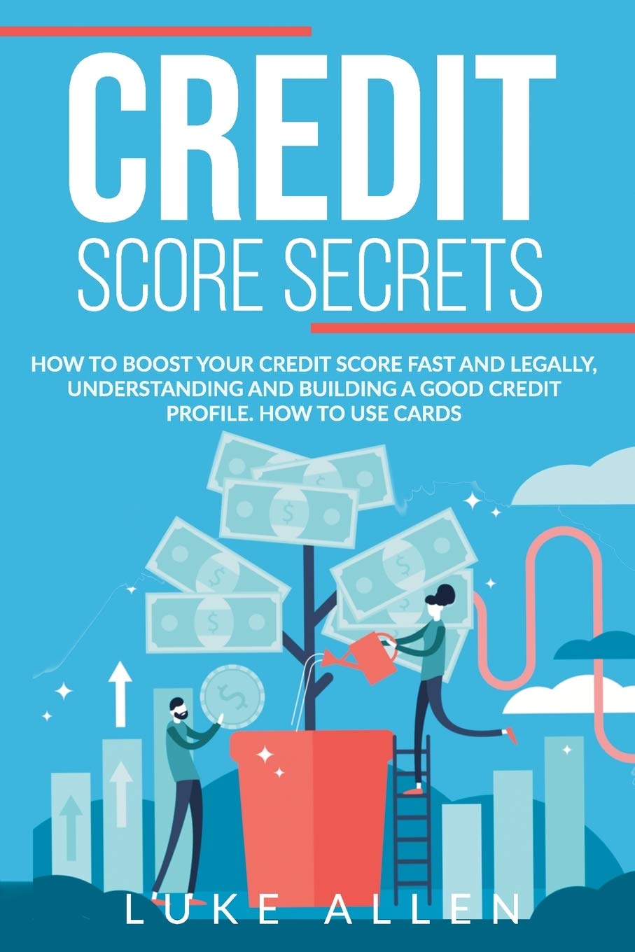 Credit Score Secrets: How to Boost your Score Fast and Legally ...