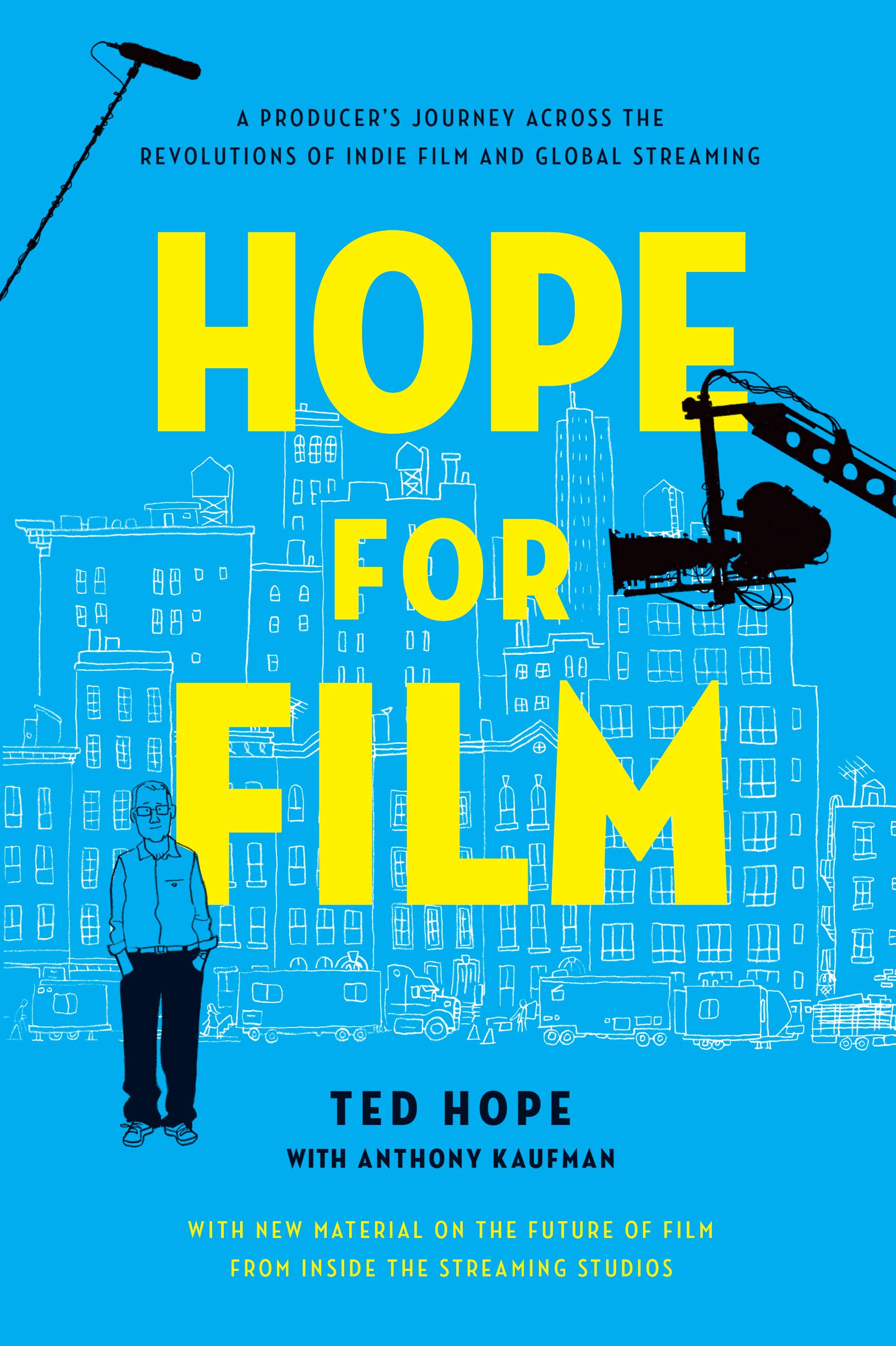 Hope for Film: A Producer’s Journey Across the Revolutions of Indie Film and Global Streaming by ...