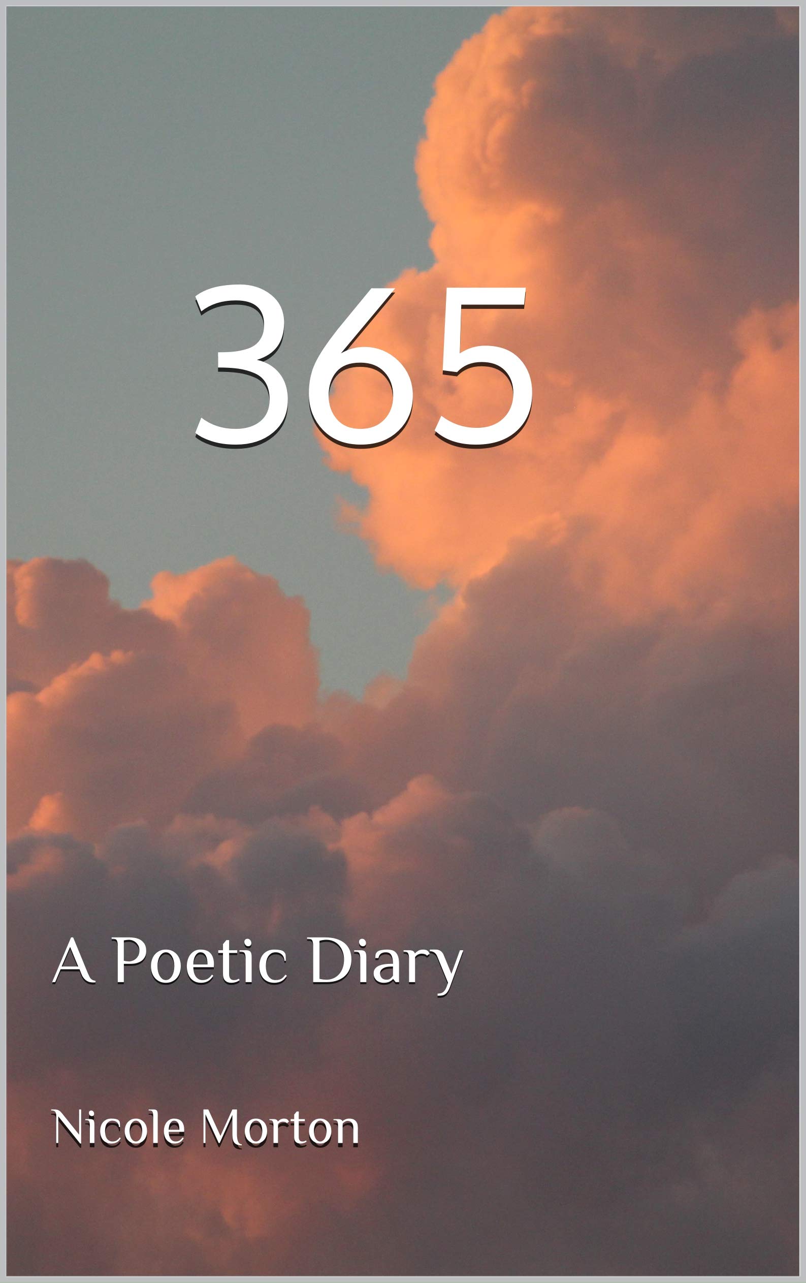 365: A Poetic Diary by Nicole Morton | Goodreads