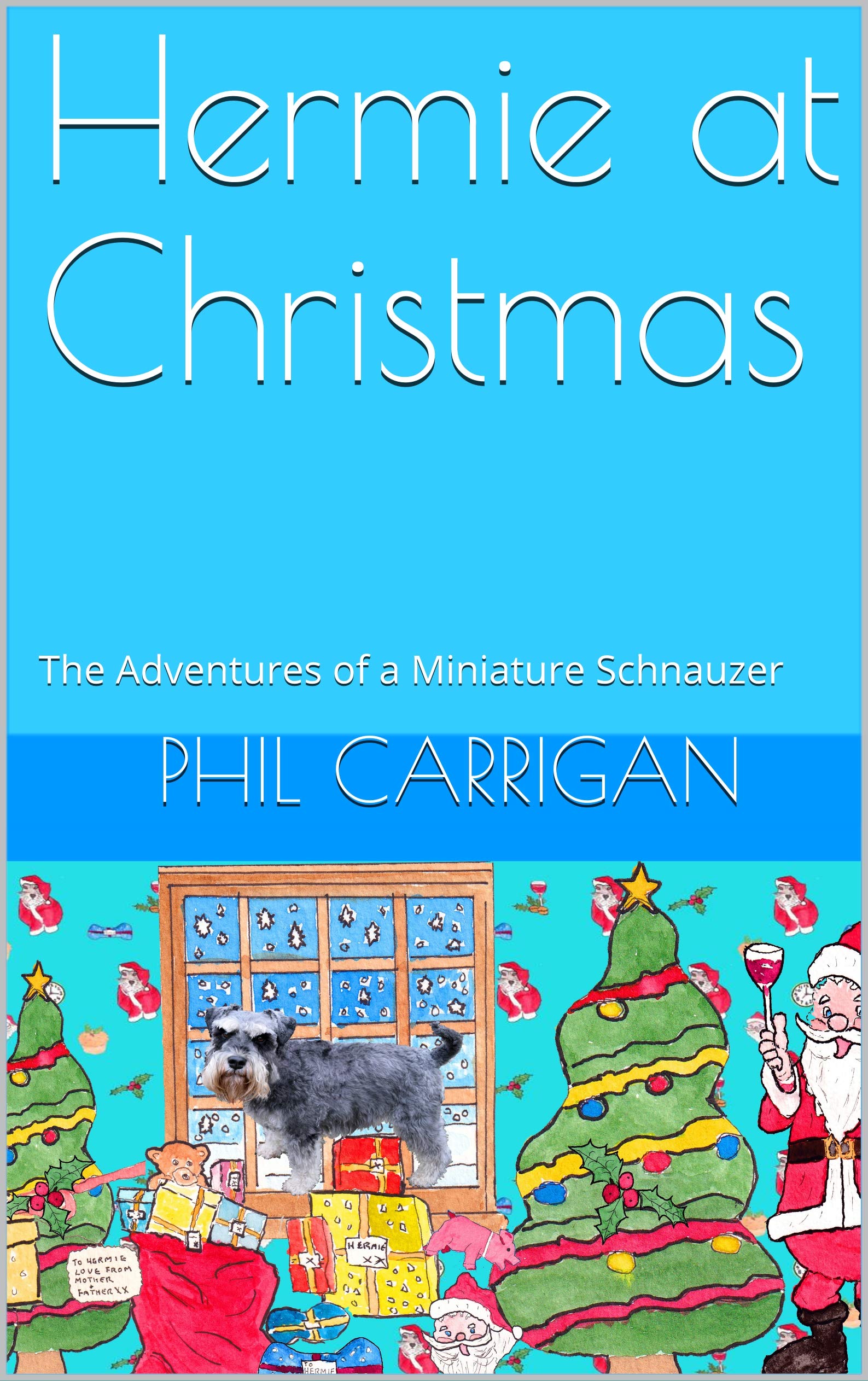 Hermie at Christmas: The Adventures of a Miniature Schnauzer by Phil ...