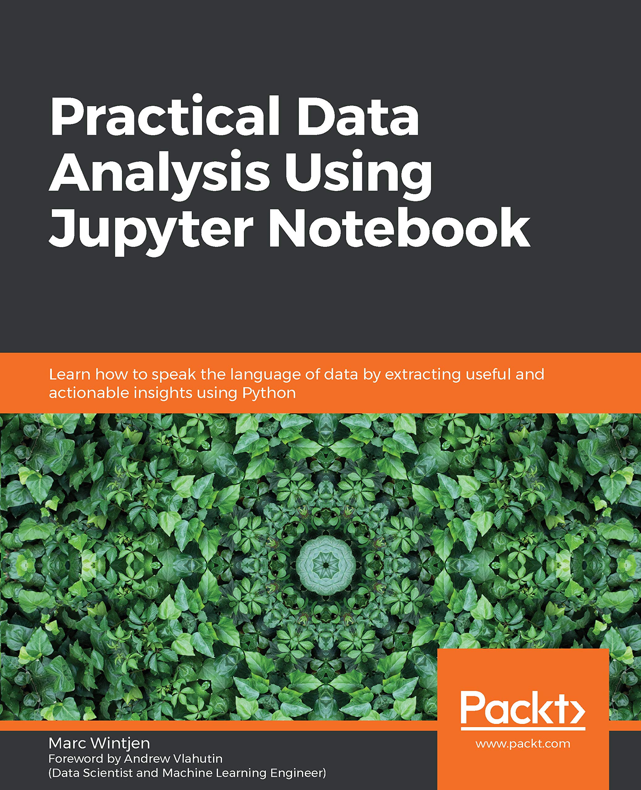 Practical Data Analysis Using Jupyter Notebook Learn How To Speak The Language Of Data By