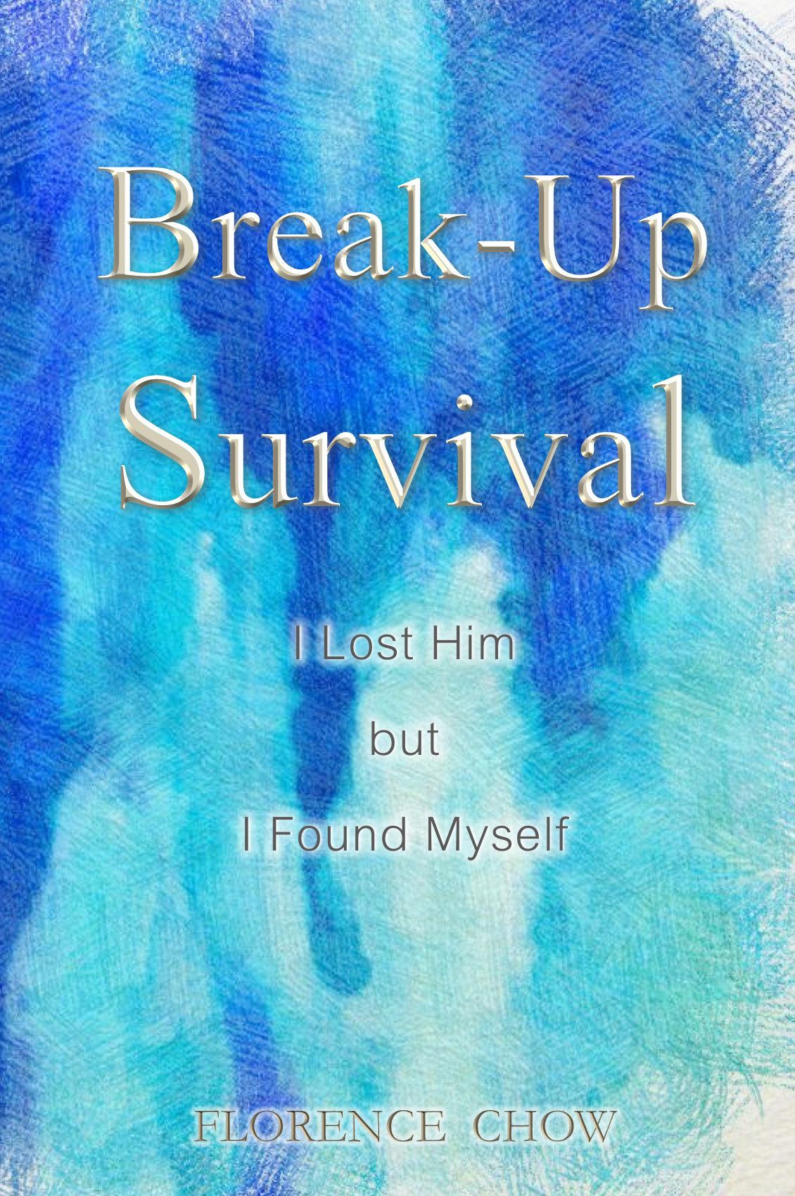 Break-Up Survival: I Lost Him but I Found Myself by Florence Chow | Goodreads