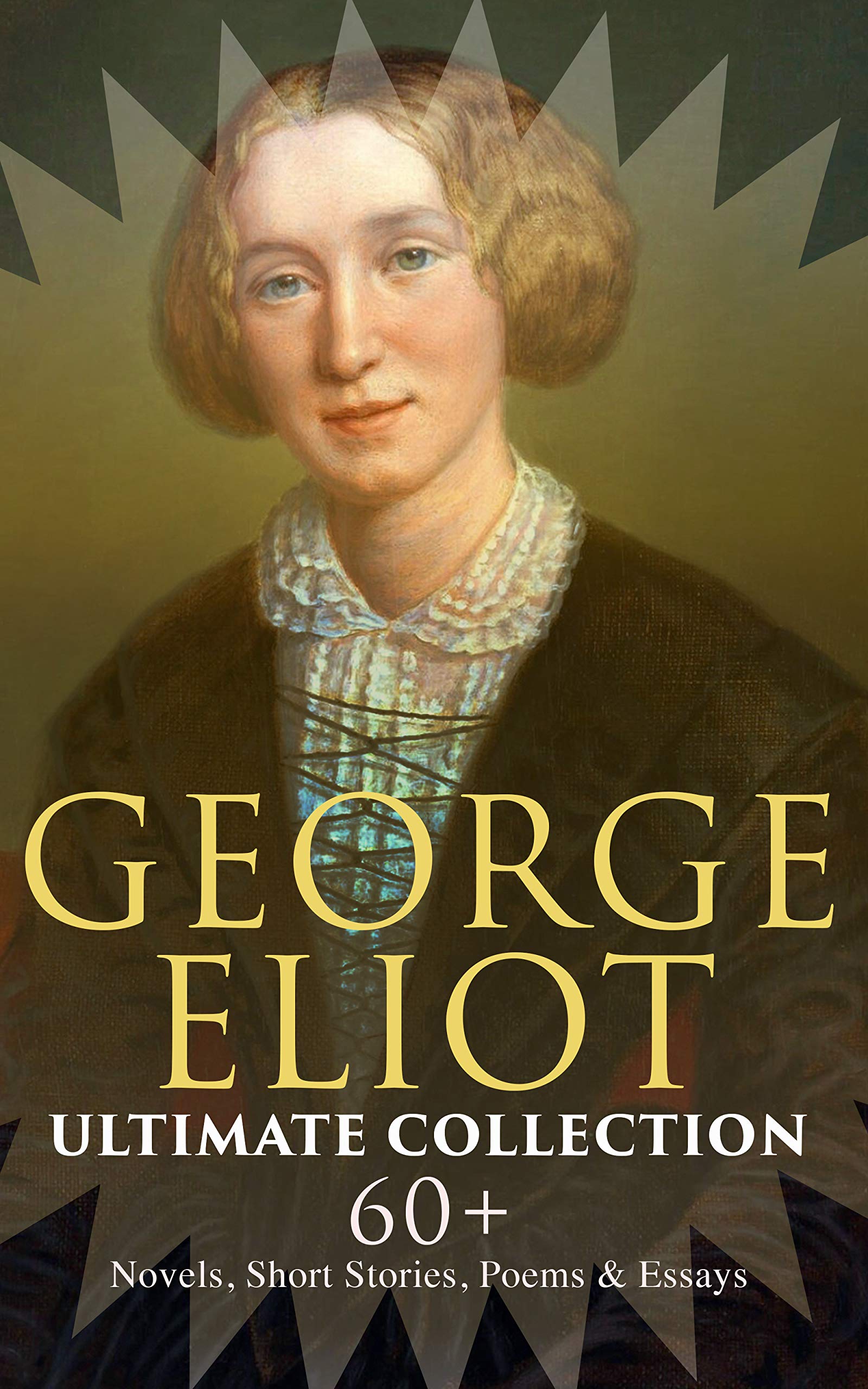 GEORGE ELIOT Ultimate Collection: 60+ Novels, Short Stories, Poems ...