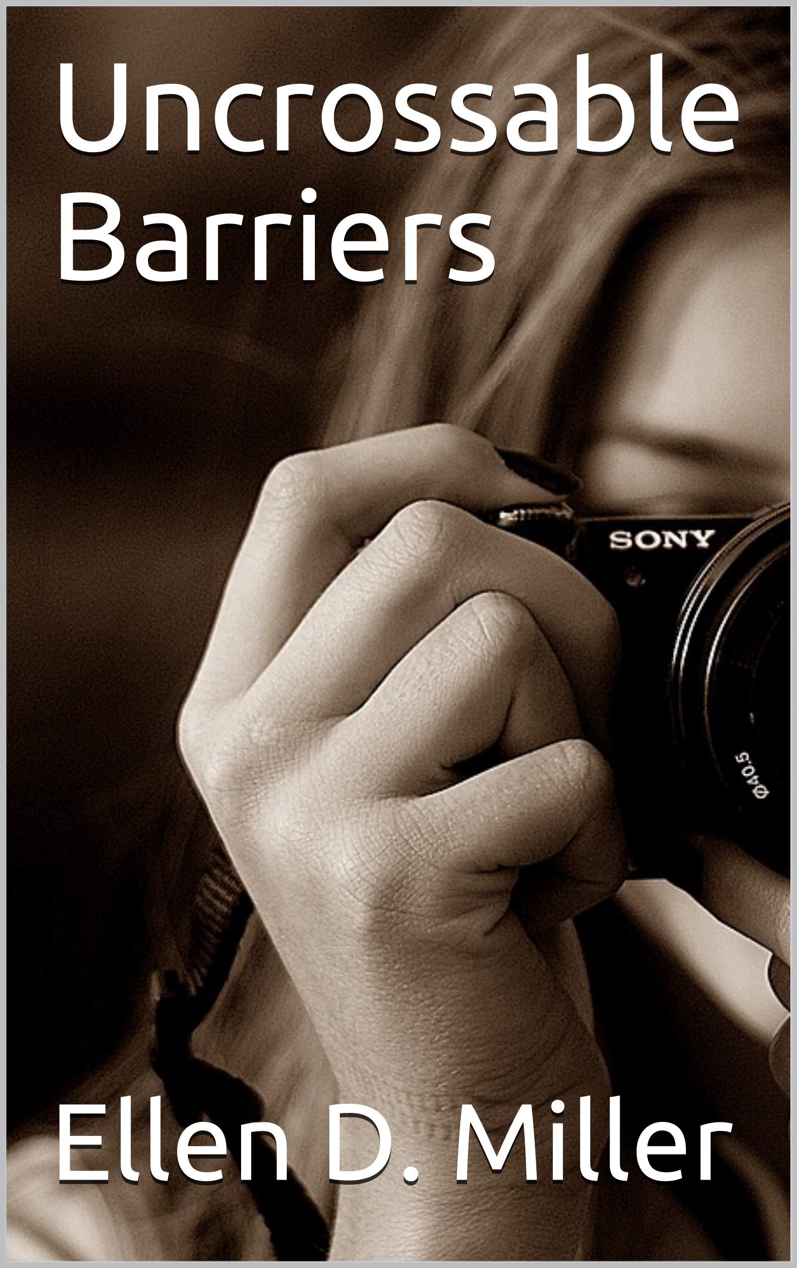 Uncrossable Barriers by Ellen D. Miller | Goodreads