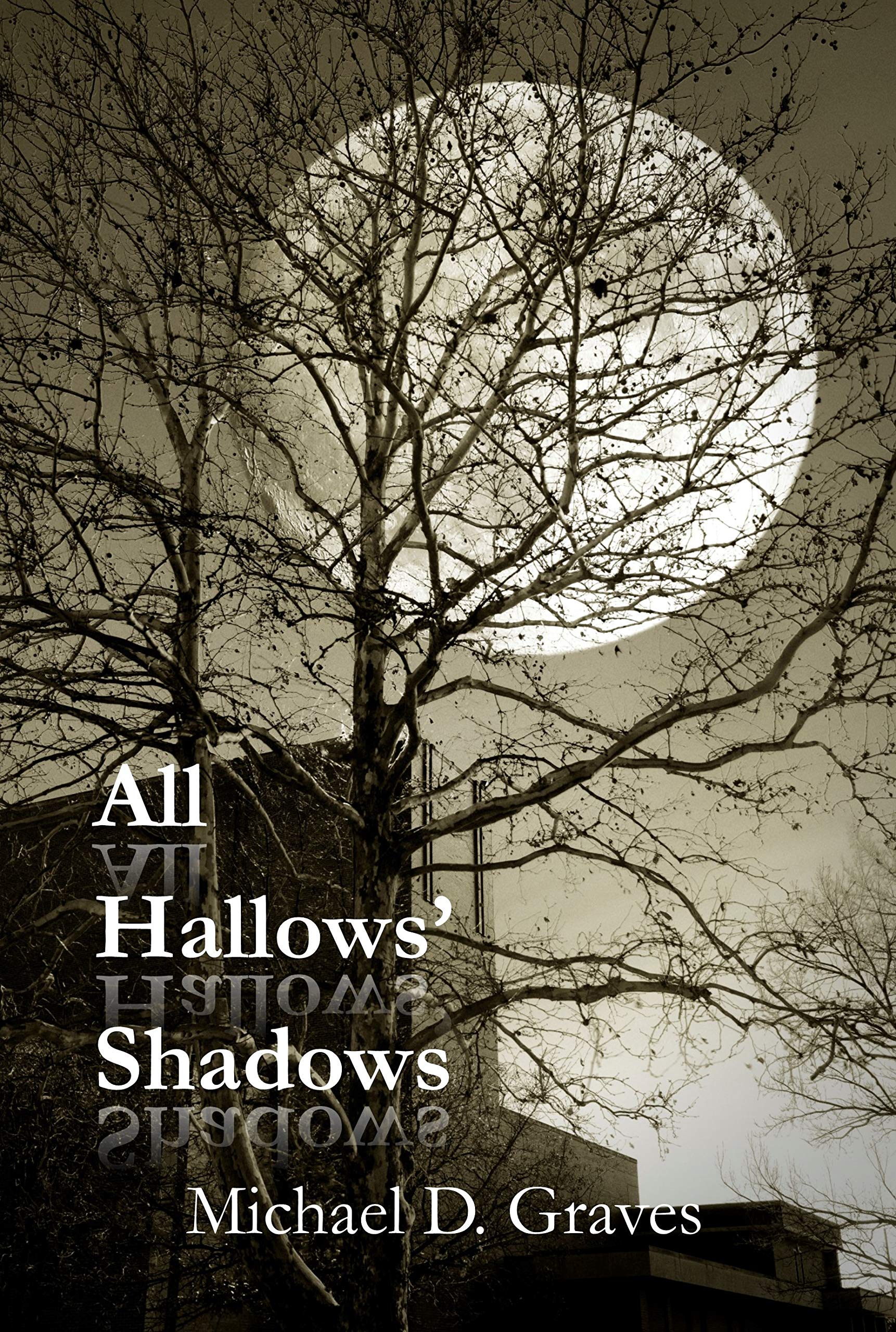 All Hallows' Shadows by Michael D. Graves | Goodreads