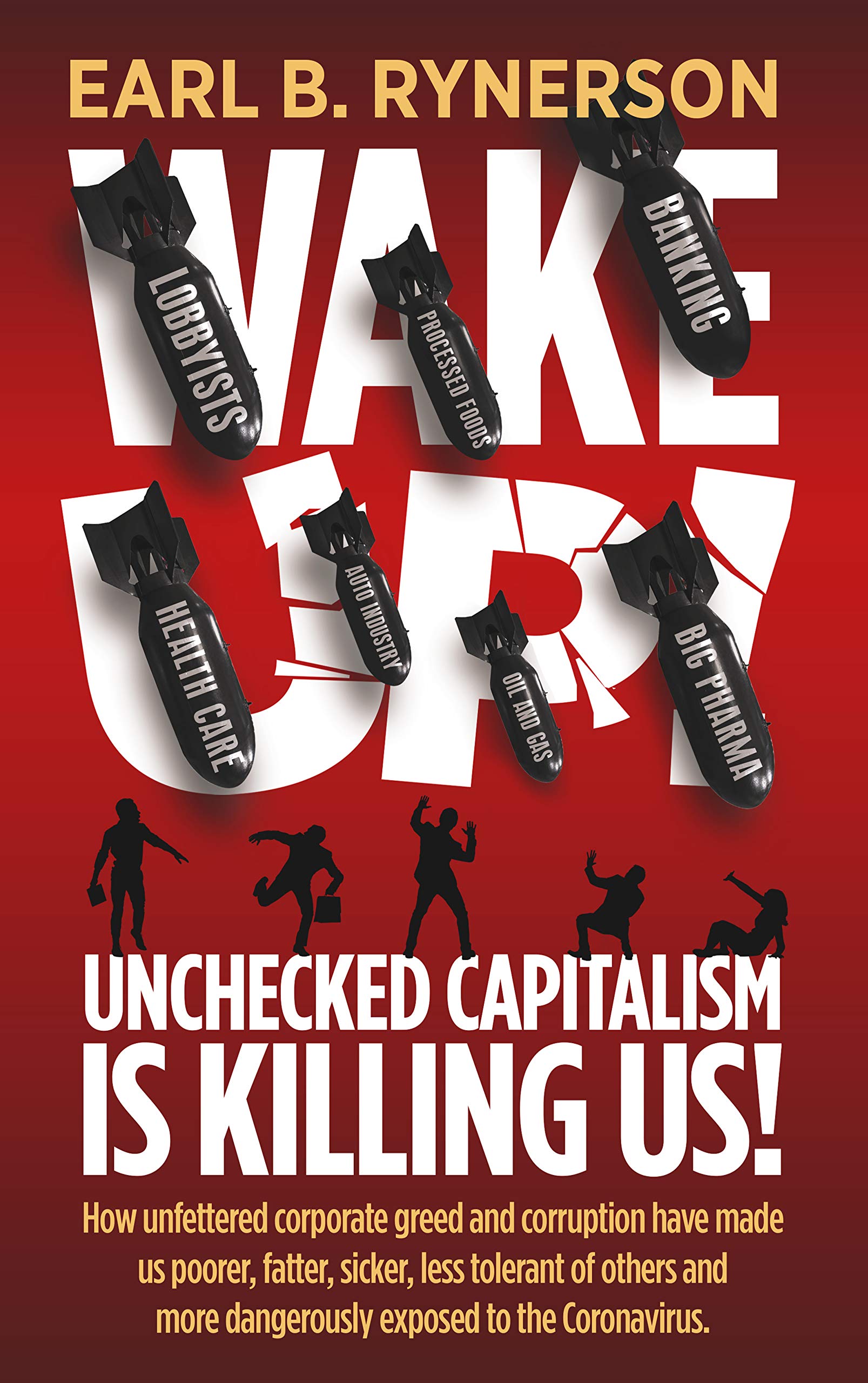 Unchecked Capitalism is Killing Us!: How unfettered corporate greed and ...