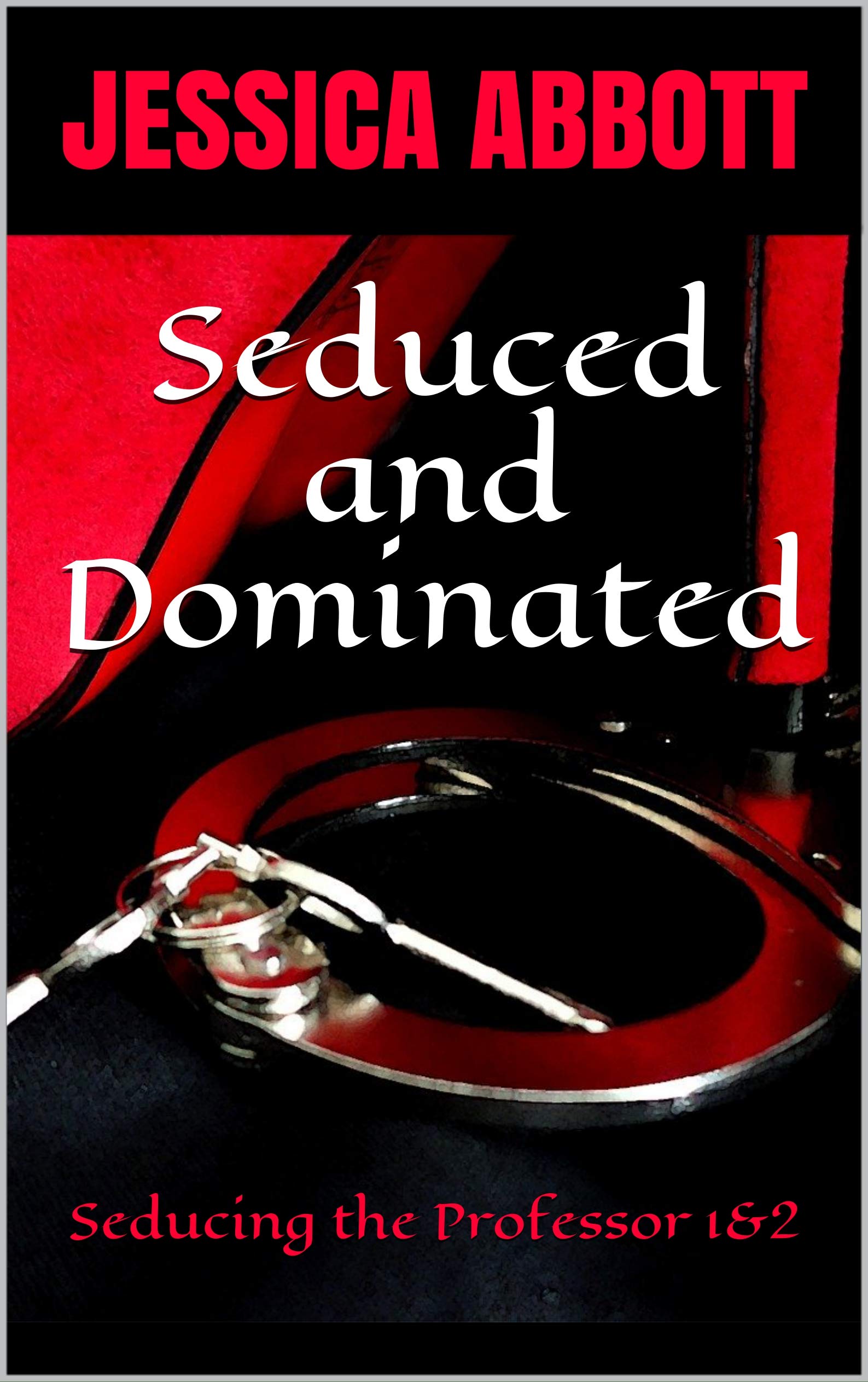 Seduced and Dominated: Seducing the Professor Parts 1 & 2 by Jessica ...