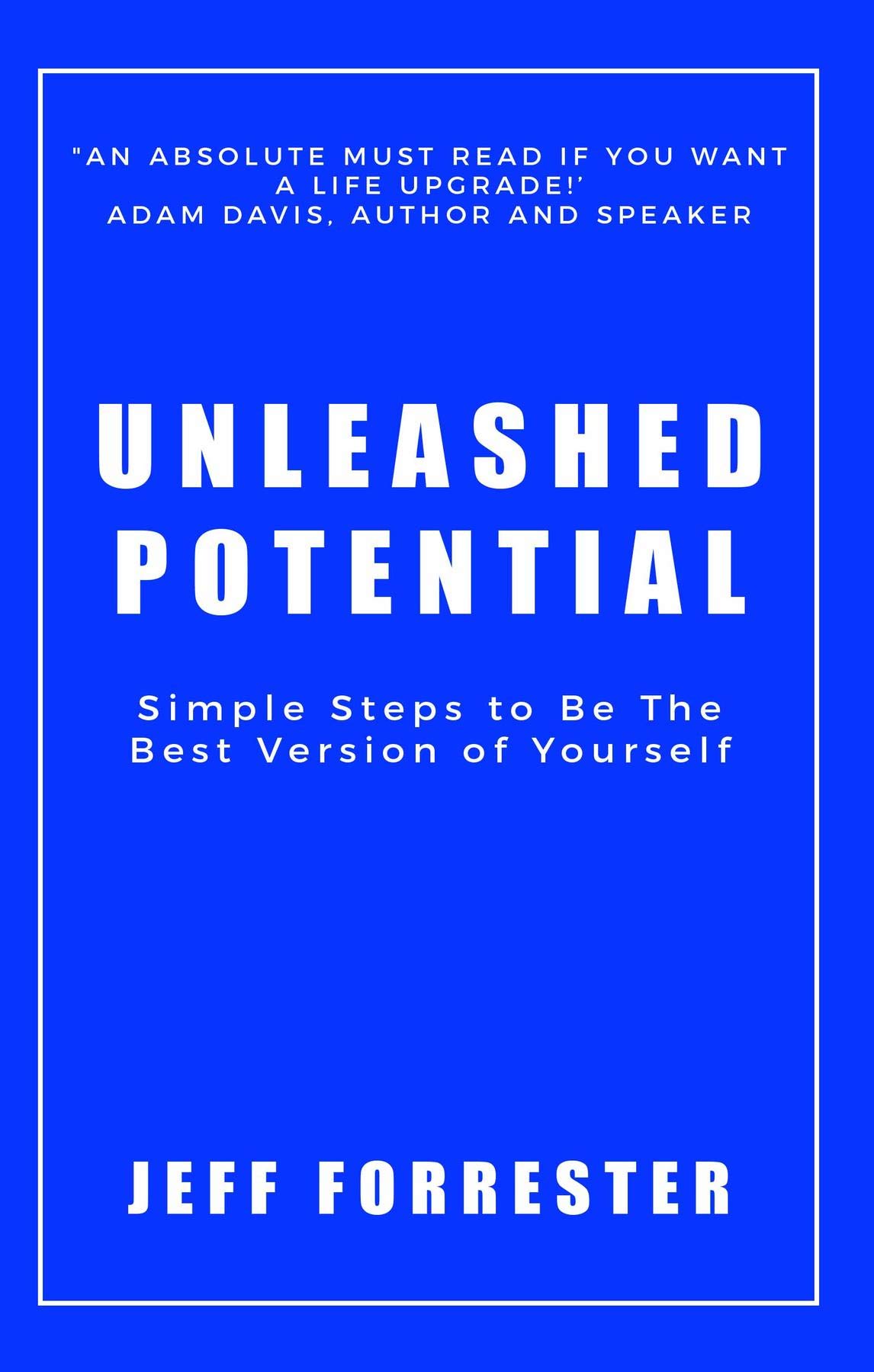 Unleashed Potential: Simple Steps to Be the Best Version of Yourself by ...