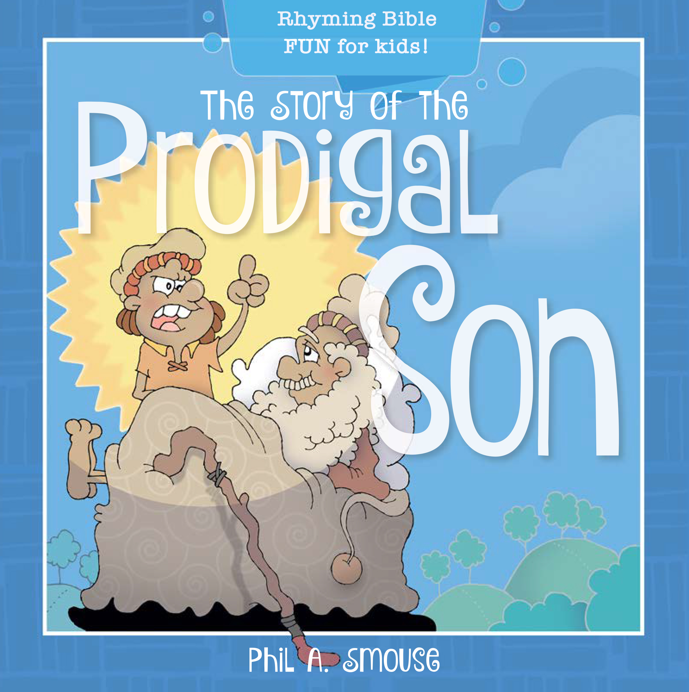 The Story of the Prodigal Son: Rhyming Bible Fun for Kids! by Phil A ...