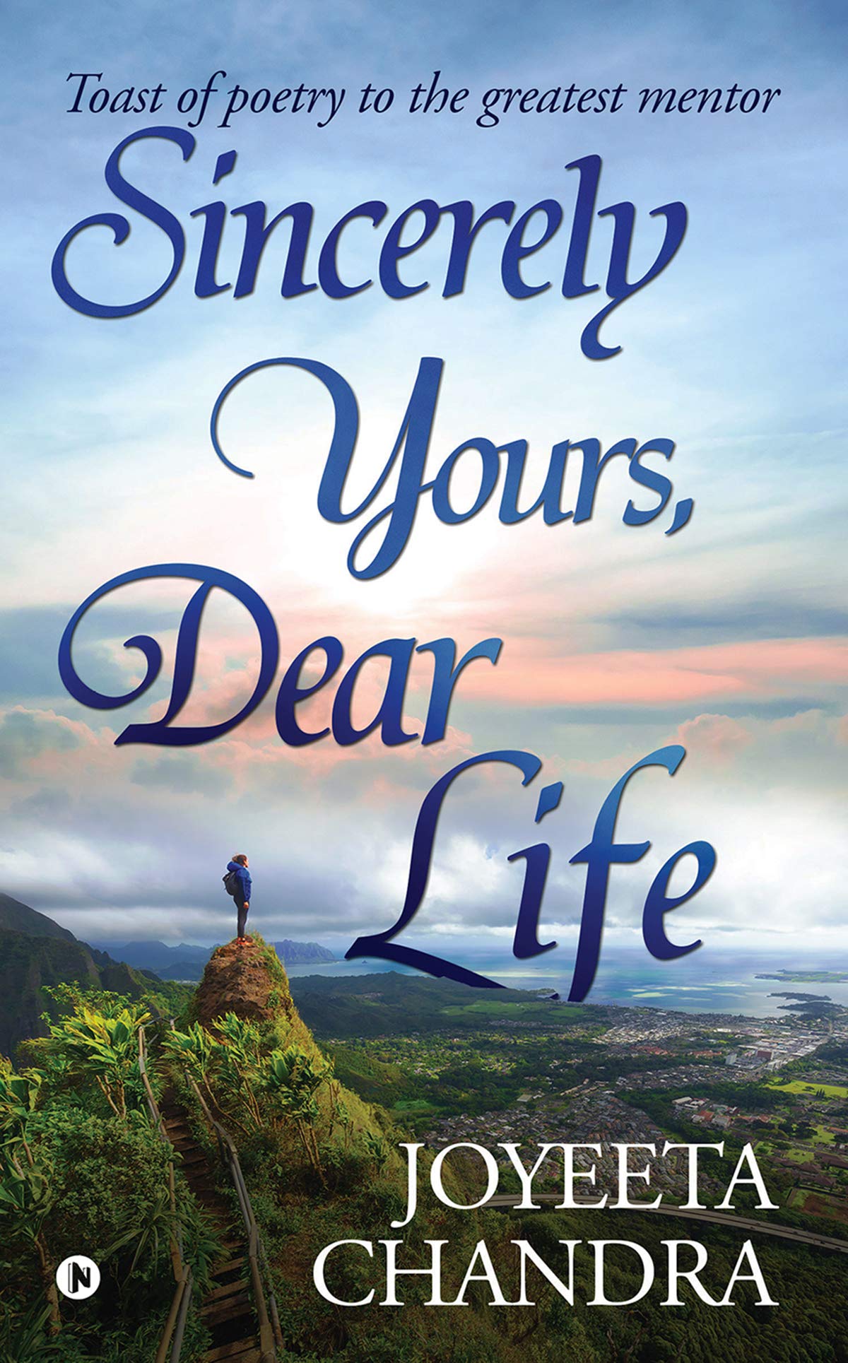 Sincerely Yours, Dear Life : Toast of poetry to the greatest mentor by ...