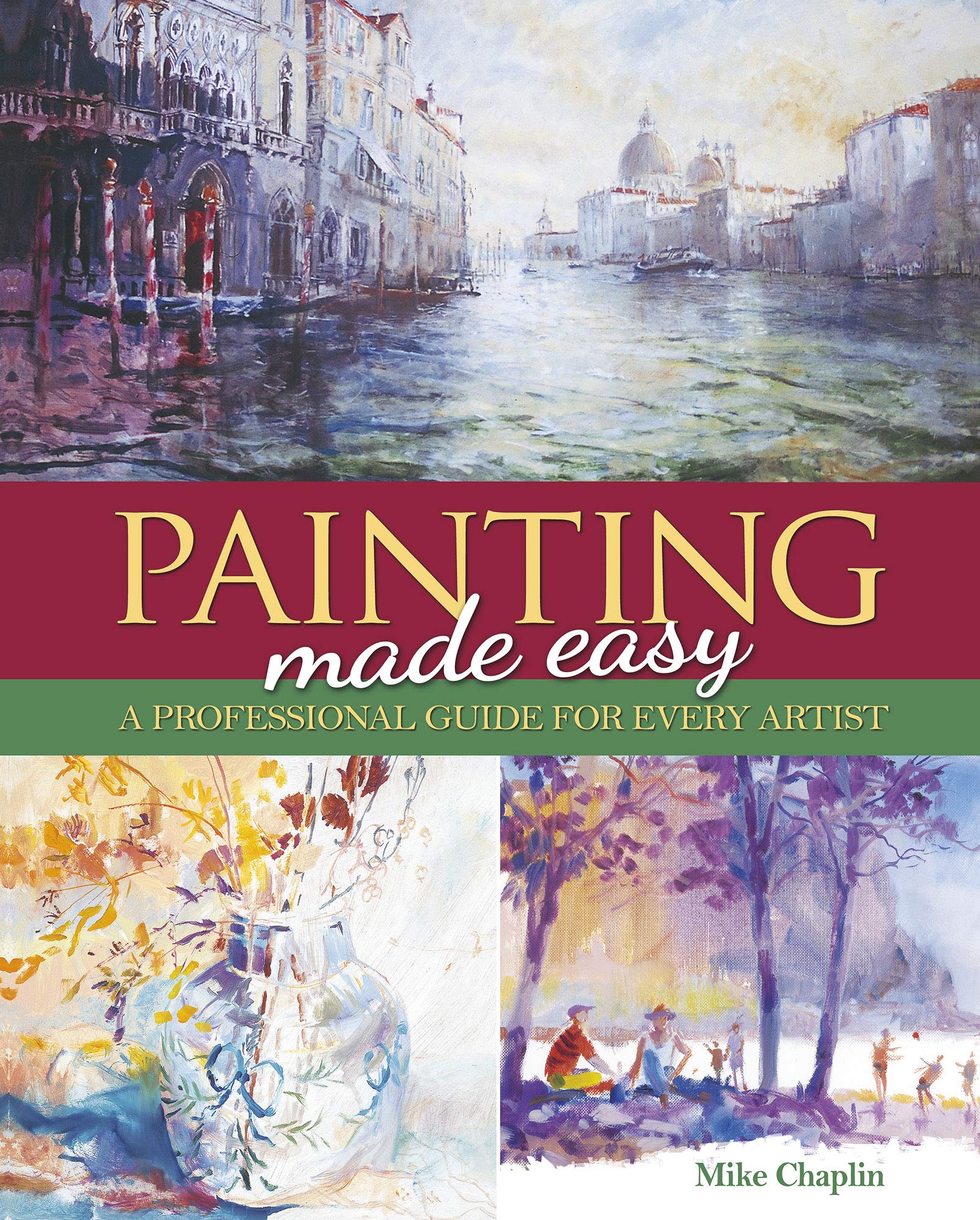 Painting Made Easy: A Professional Guide For Every Artist by Mike ...