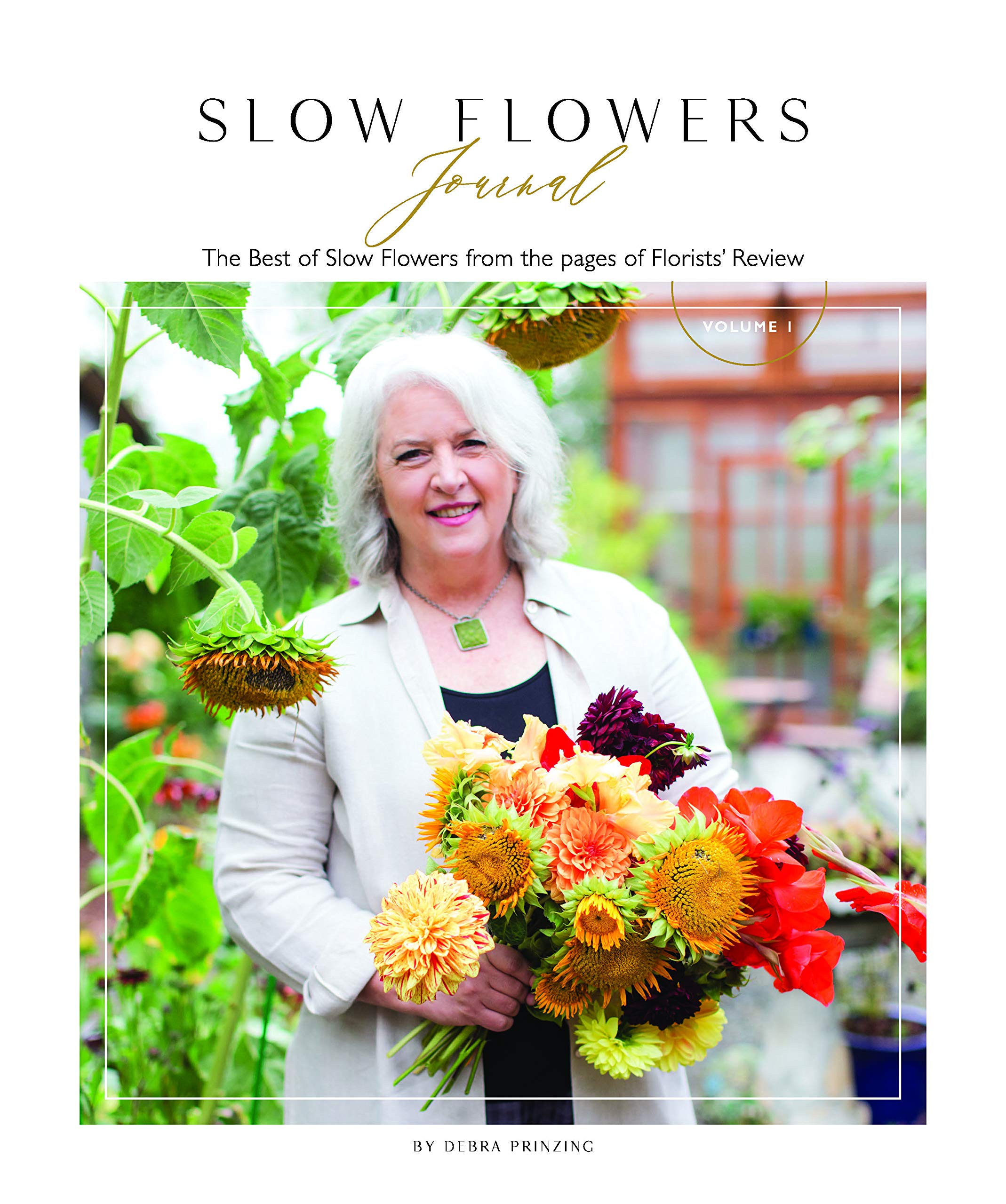 Slow Flowers Journal: The Best of Slow Flowers from the Pages of ...