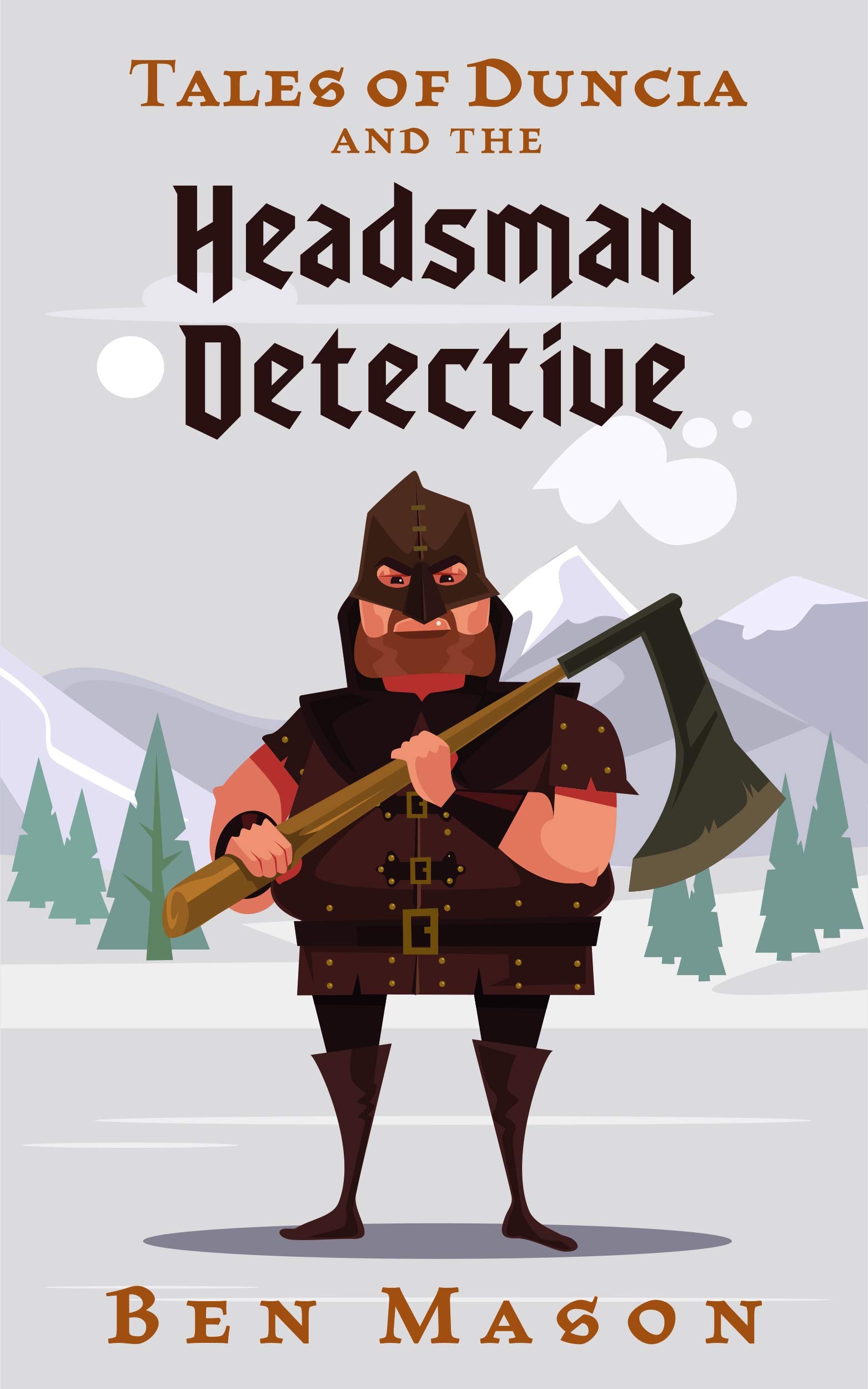 The Headsman Detective (Tales of Duncia) by Ben Mason | Goodreads