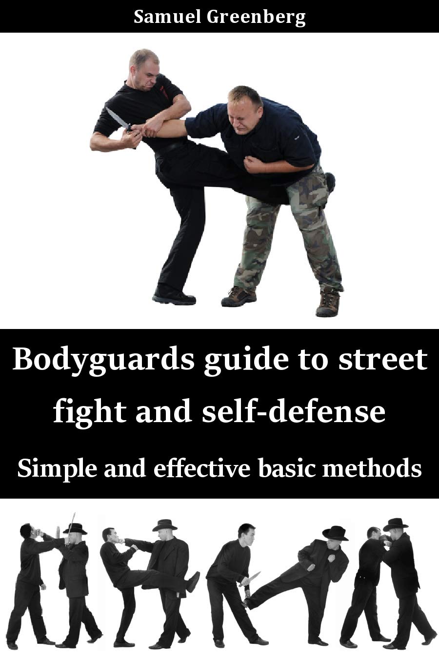 Bodyguard's Guide to Street Fight and Self-Defense: Simple and ...