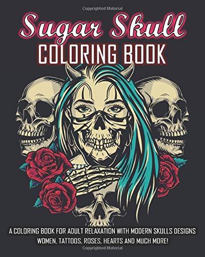 Sugar Skull Coloring Book: 50 Beautiful Designs of Sugar Skulls for ...