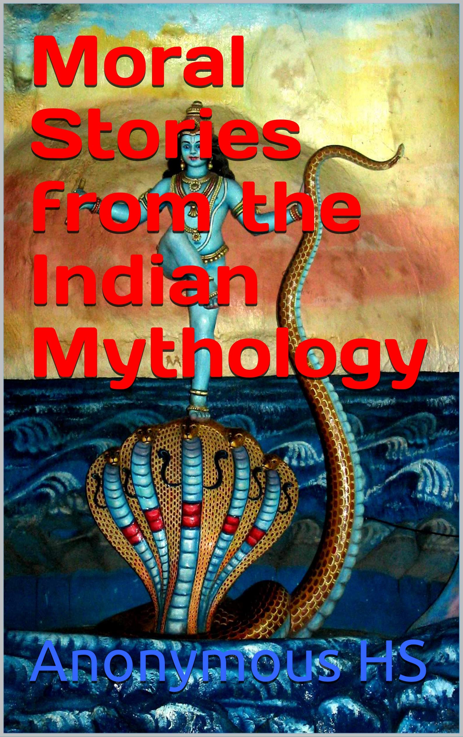 Moral Stories from the Indian Mythology by Anonymous HS | Goodreads