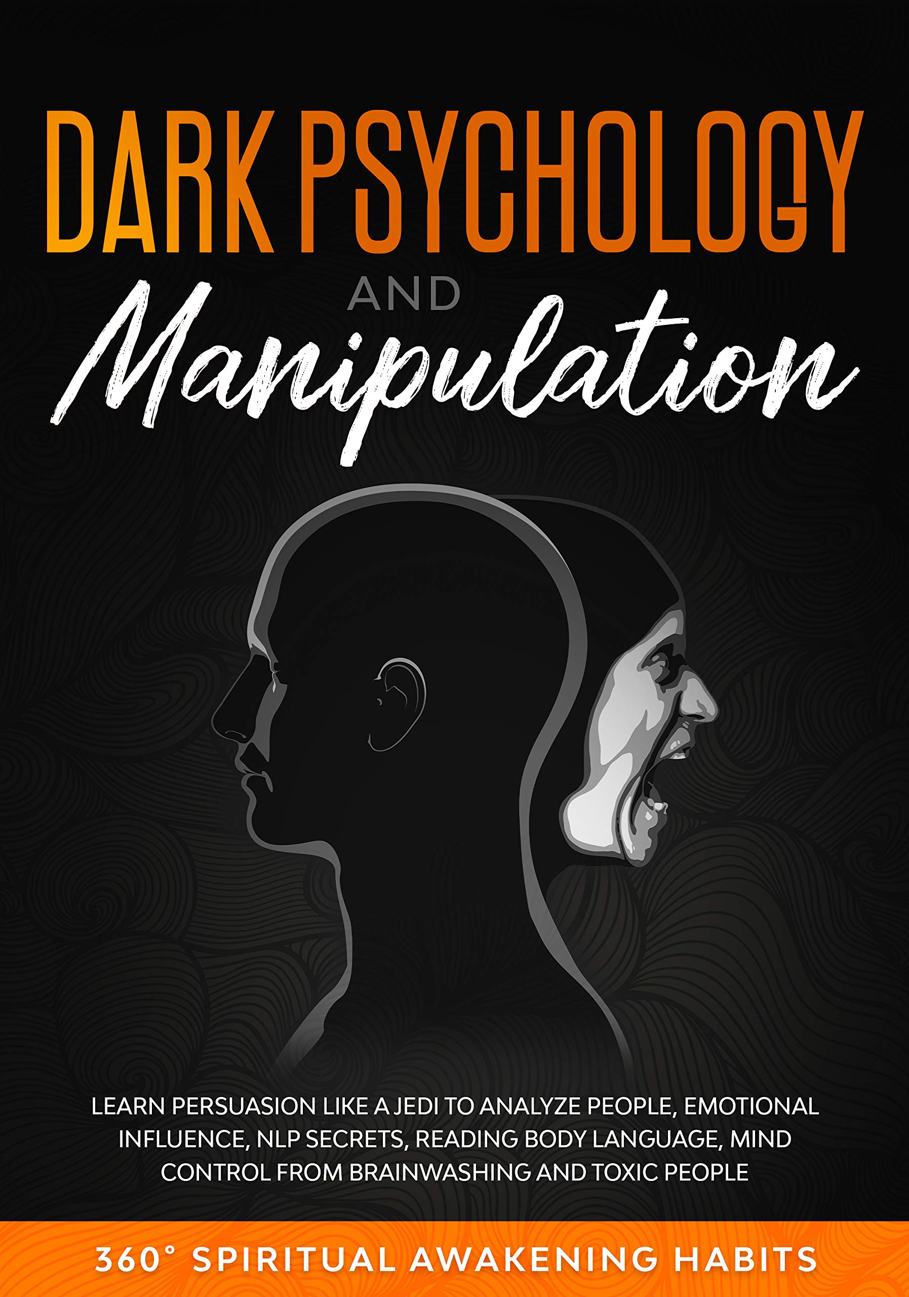 Dark Psychology and Manipulation: Learn Persuasion Like a Jedi to ...