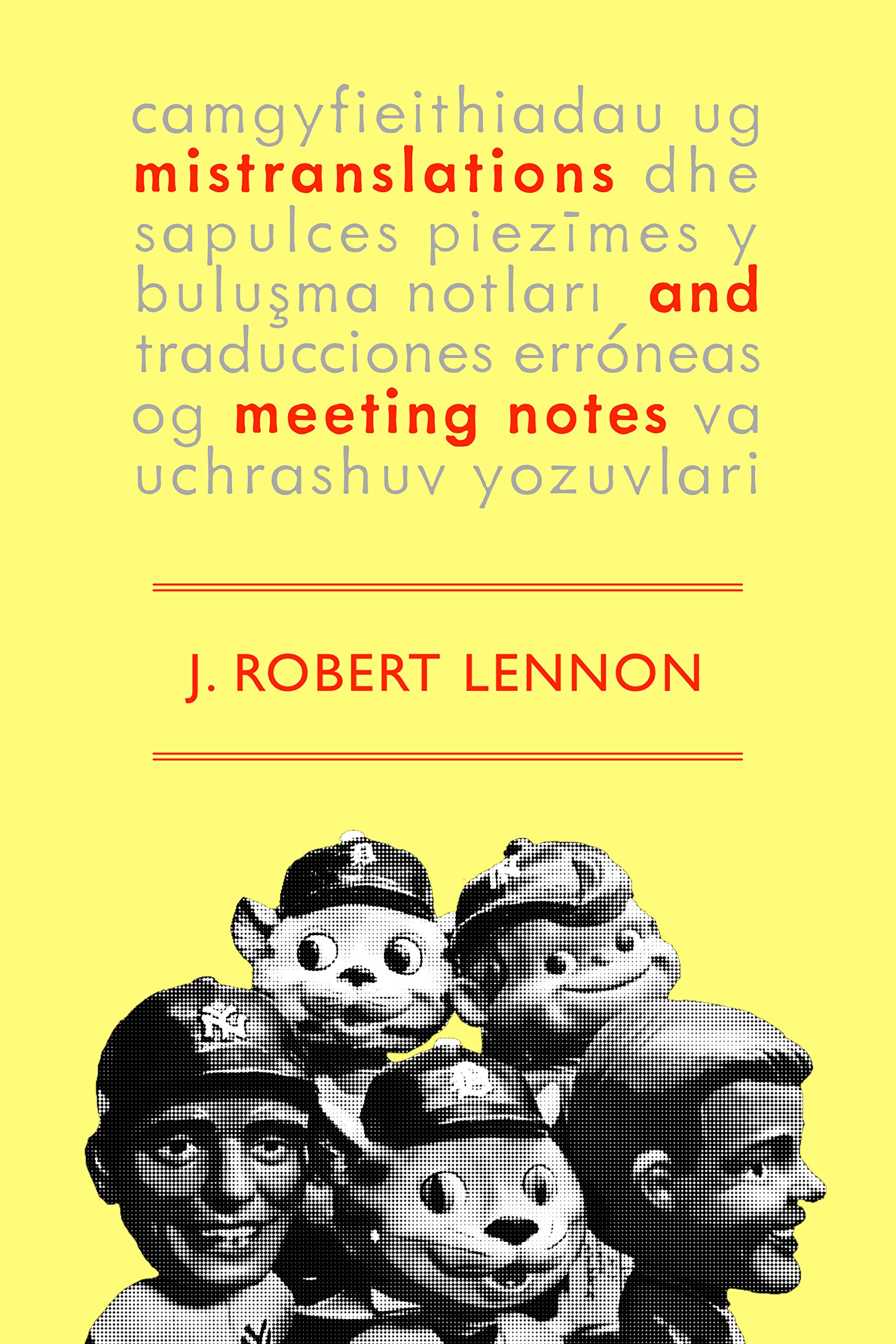 Mistranslations and Meeting Notes by J. Robert Lennon | Goodreads