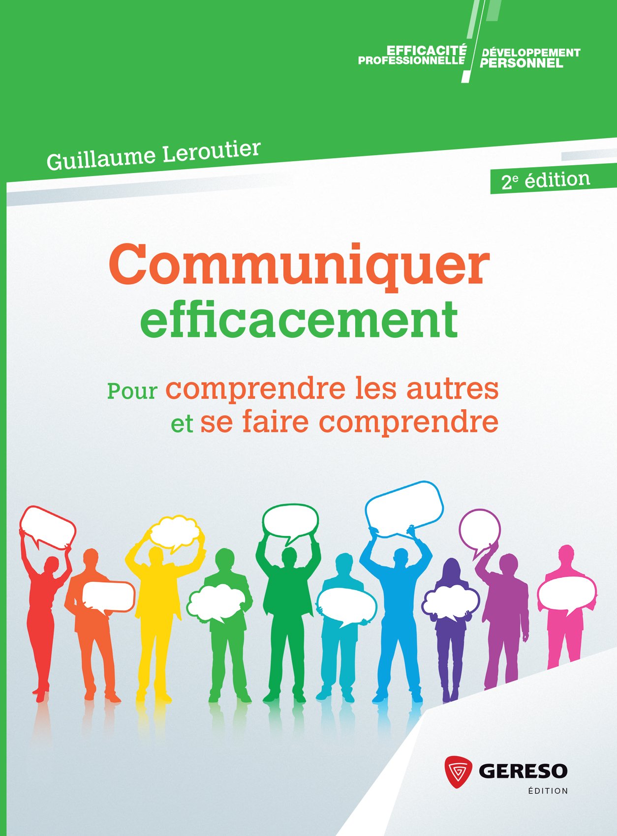 Communiquer efficacement: Pour comprendre les autres et se faire comprendre by Guillaume ...