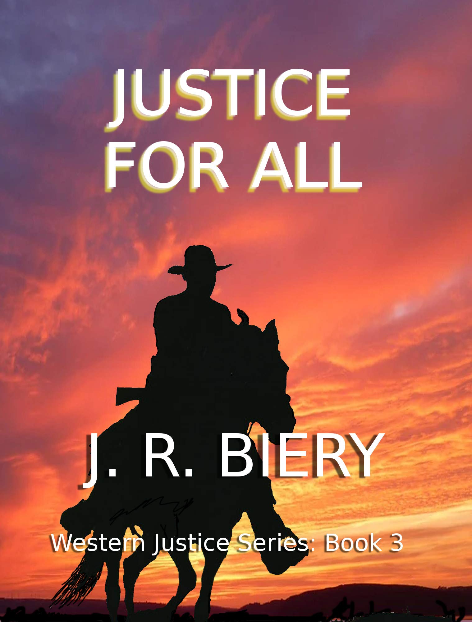 Justice for All (Western Justice #3) by J.R. Biery | Goodreads