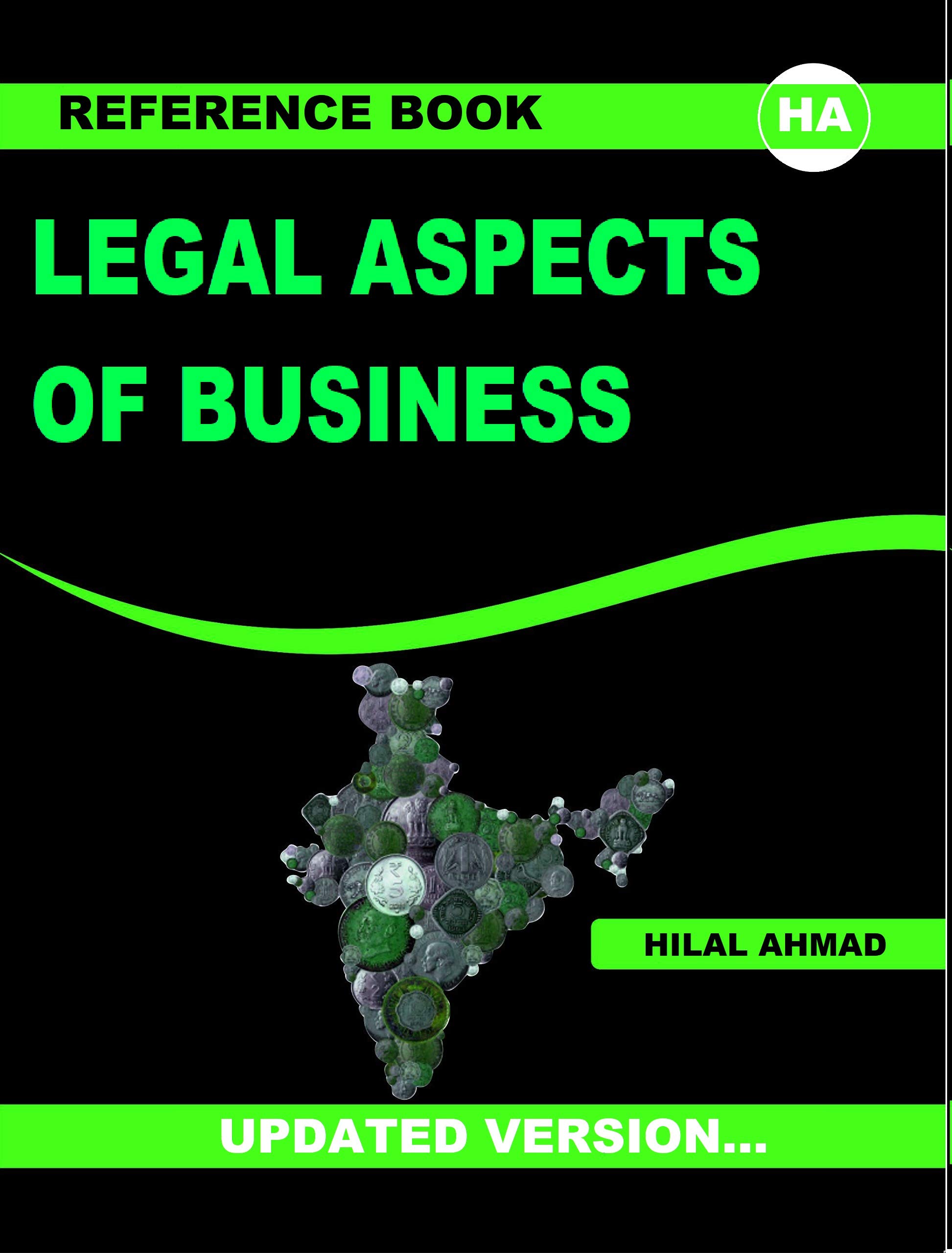 LEGAL ASPECTS OF BUSINESS: Reference Book by Hilal Ahmad | Goodreads