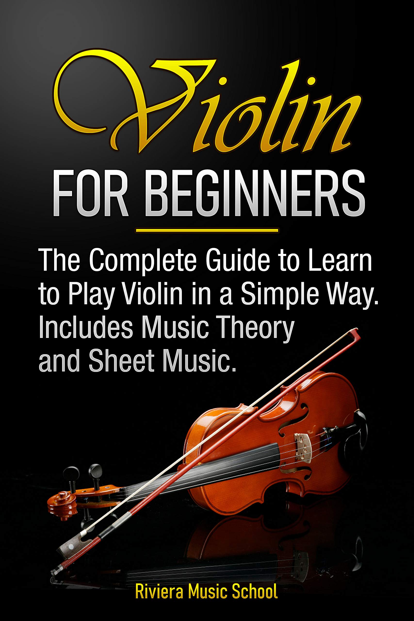 Violin for Beginners: The Complete Guide to Learn to Play Violin in a ...
