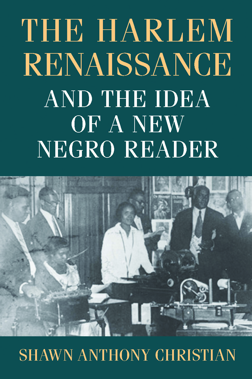 The Harlem Renaissance and the Idea of a New Negro Reader by Shawn ...